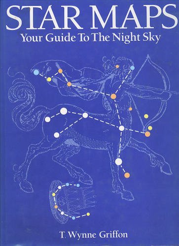 Star Maps: Your Guide to the Night Sky by T. Wynne Griffon | Goodreads