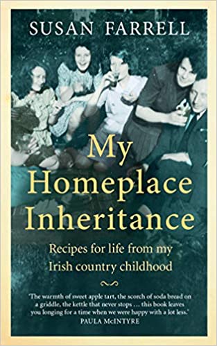 My Homeplace Inheritance: Recipes for life from my Irish country ...
