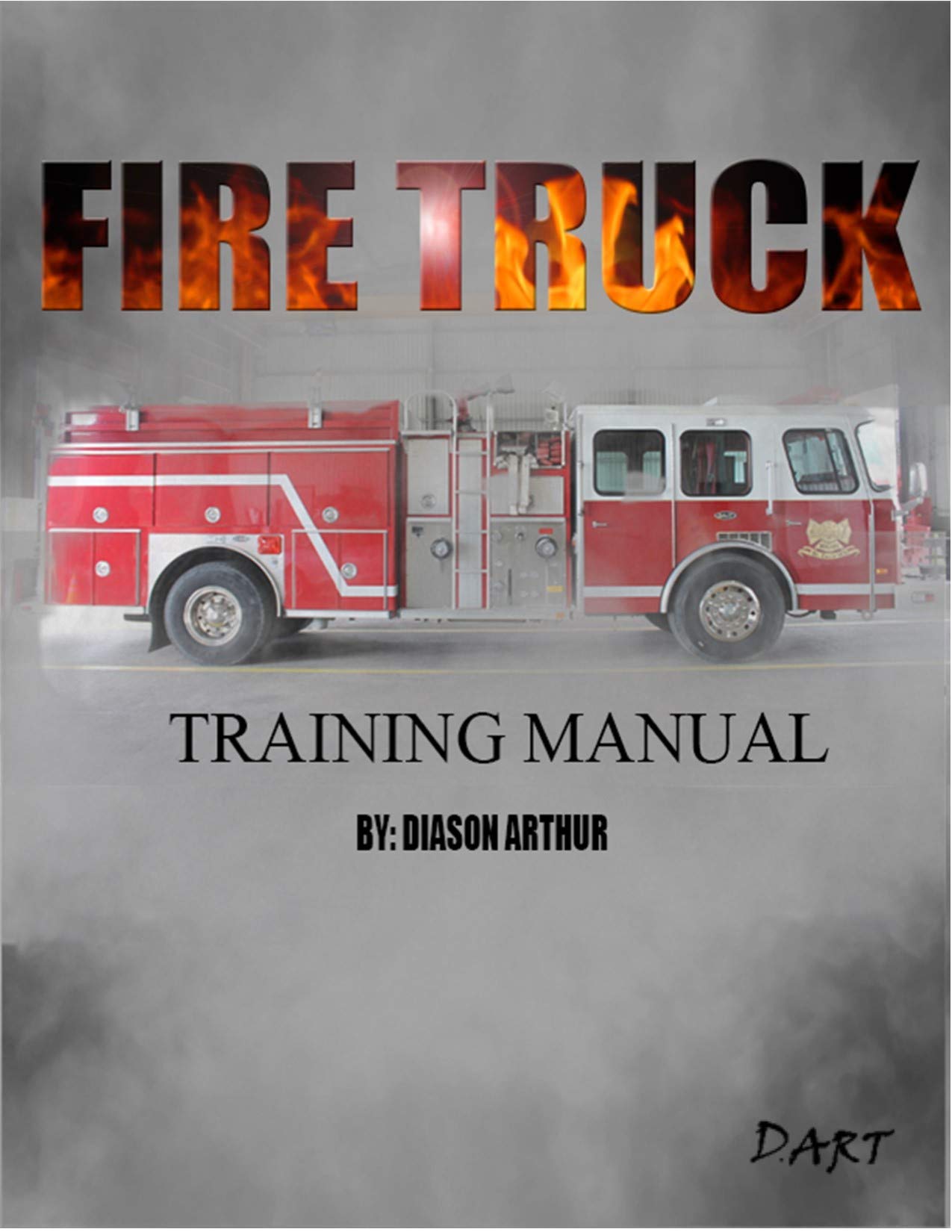 Fire Truck Training Manual: Fire Truck Operations by Diason Arthur ...