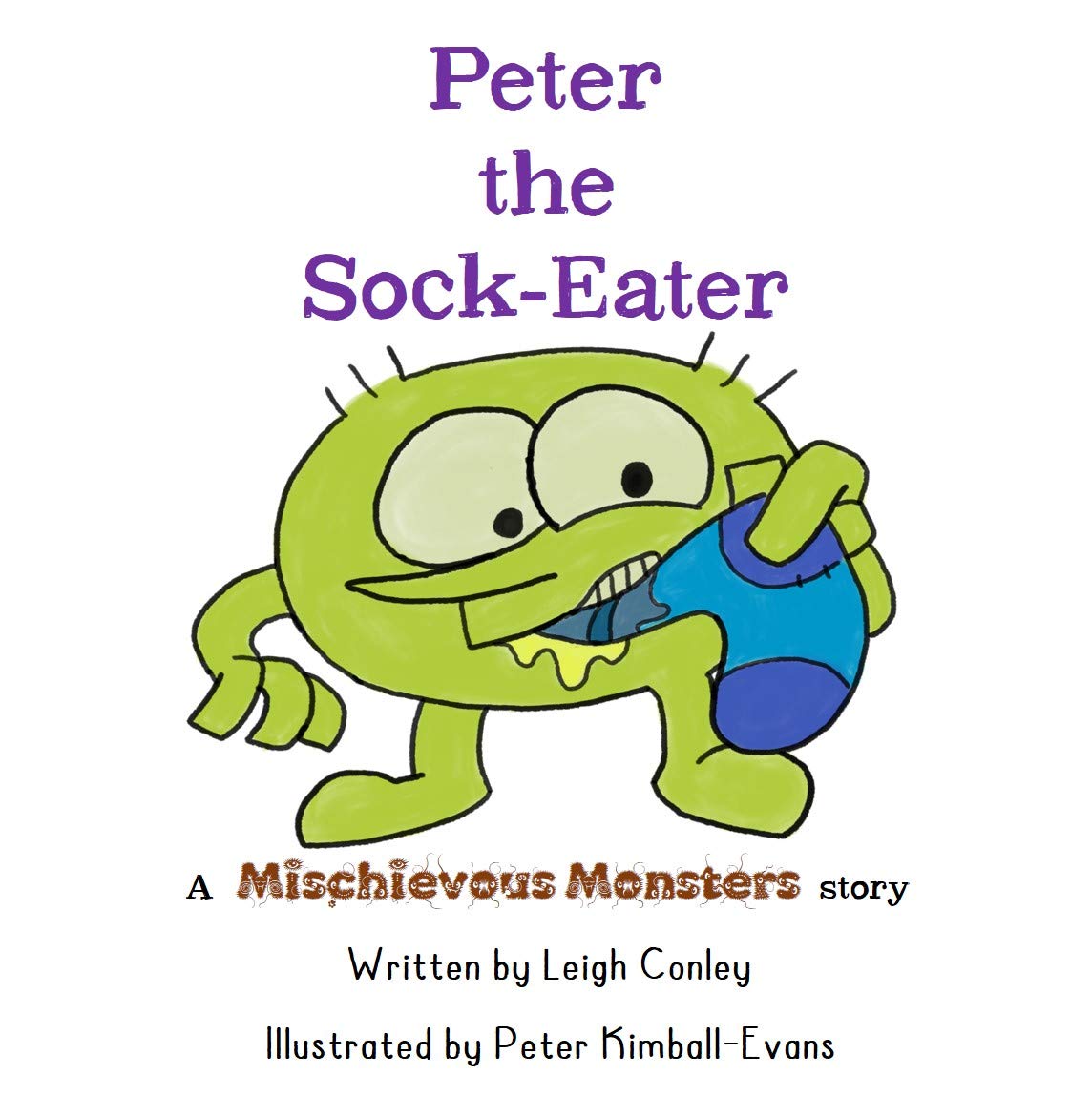 Peter the Sock Eater: A Mischievous Monsters Story by Leigh Conley ...