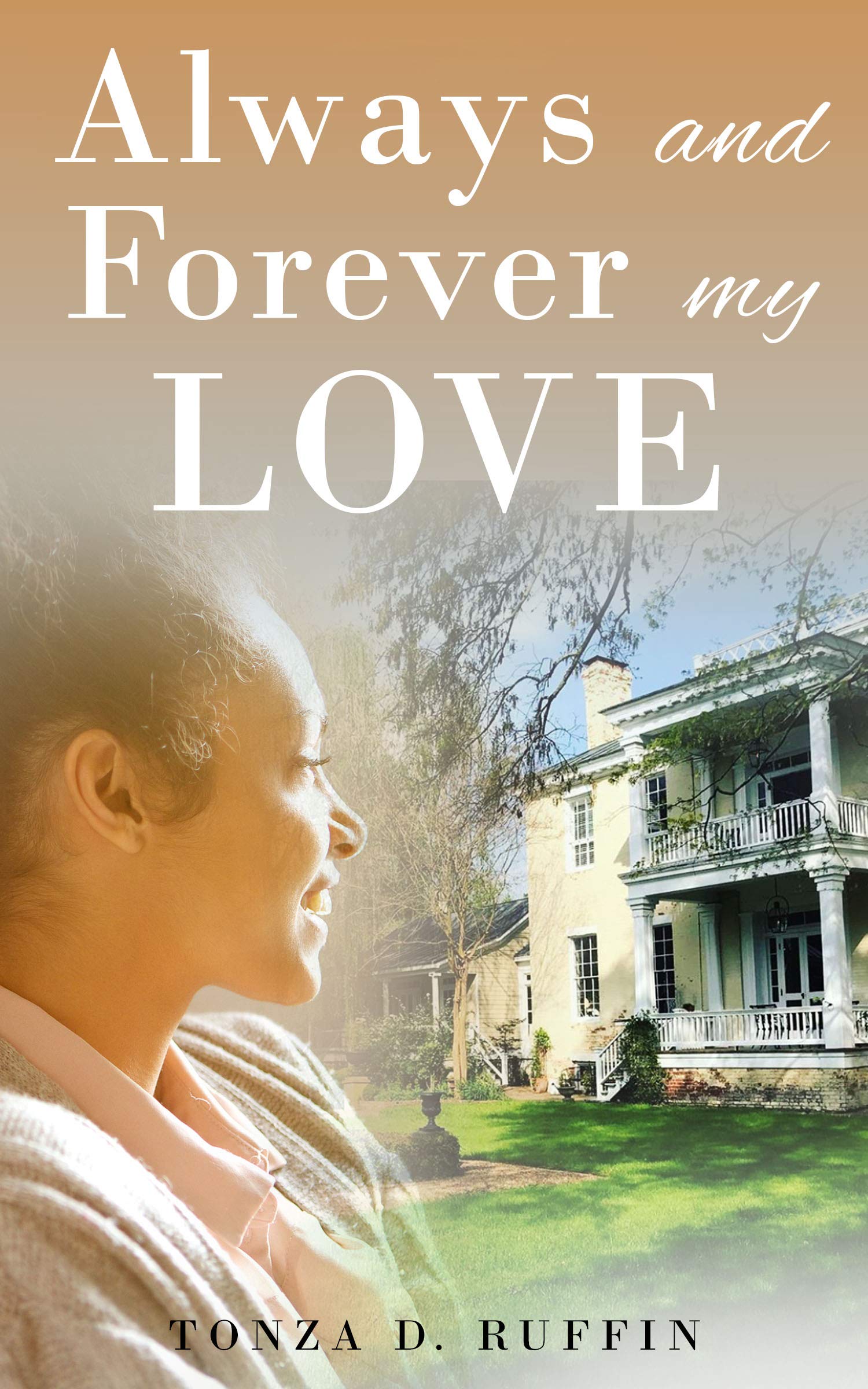 Always and Forever my Love by Tonza D. Ruffin | Goodreads