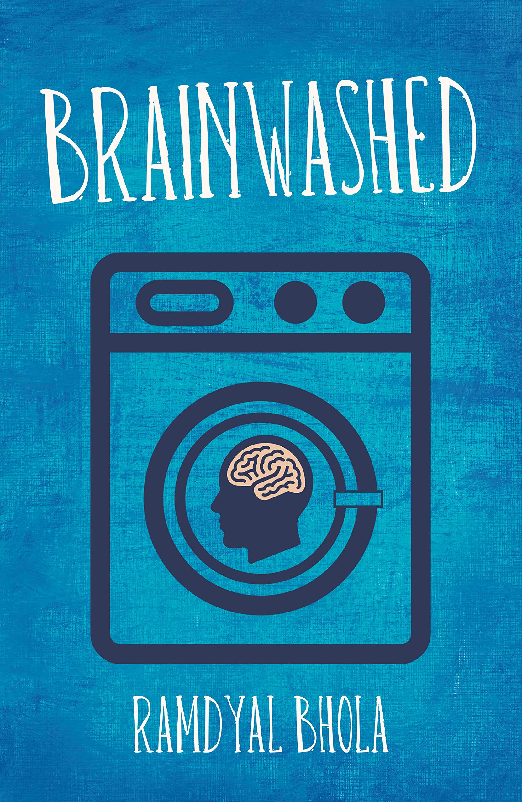 Brainwashed by Ramdyal Bhola | Goodreads