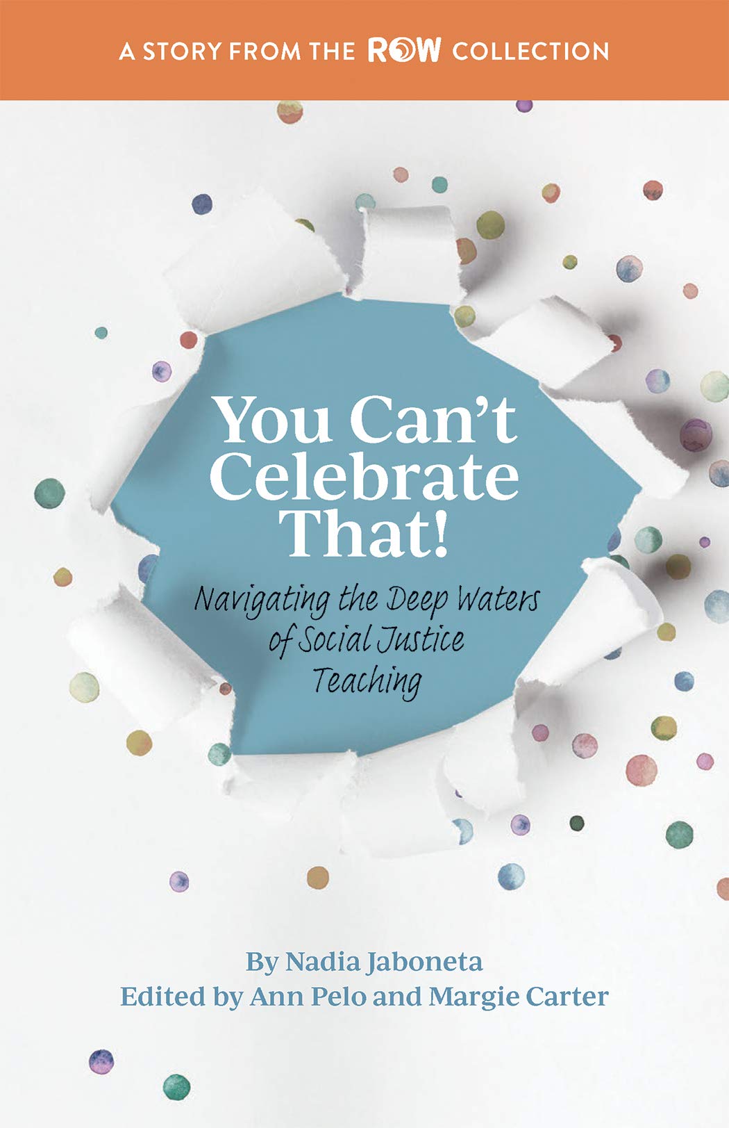 You Can't Celebrate That!: Navigating the Deep Waters of Social Justice ...