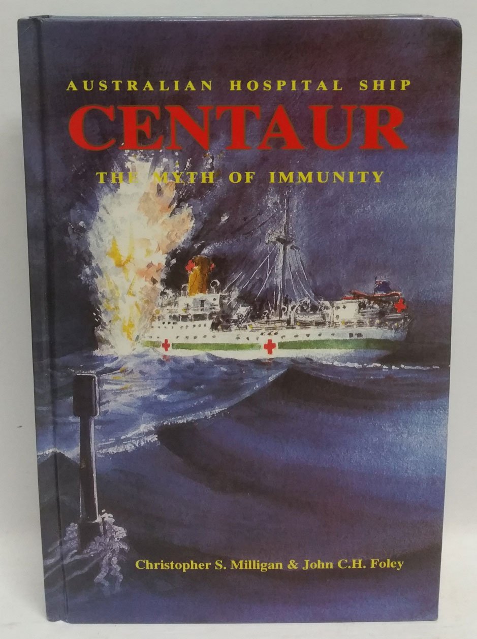 Australian hospital ship Centaur: The myth of immunity by Christopher ...