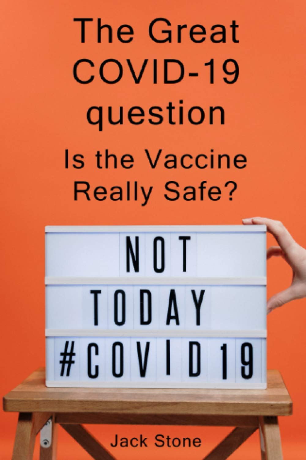 The Great COVID-19 question: Is the Vaccine Really Safe? by Jack Stone | Goodreads