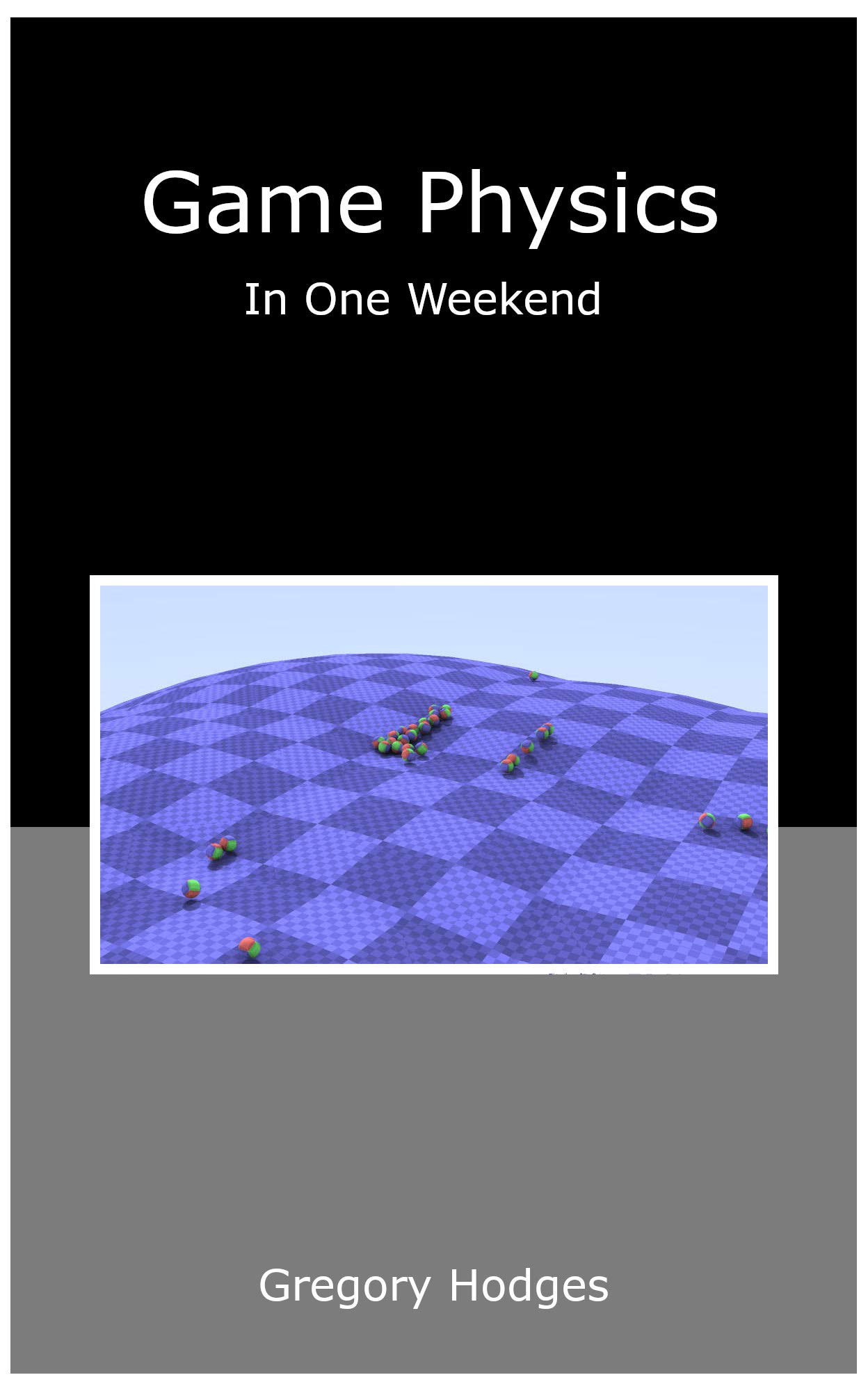 Game Physics In One Weekend by Gregory Hodges | Goodreads