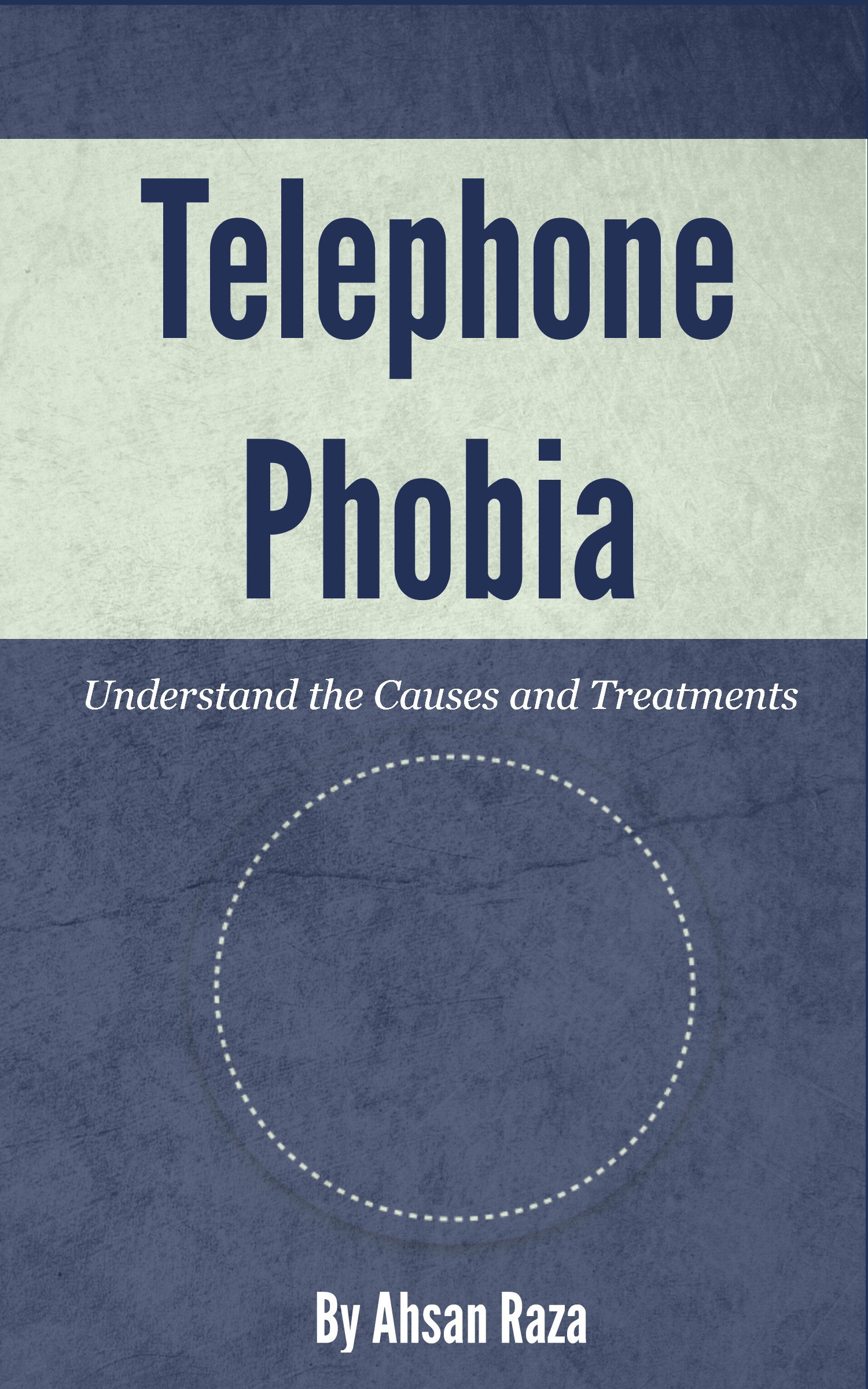 Telephone Phobia Causes and Treatment by Ahsan Raza | Goodreads
