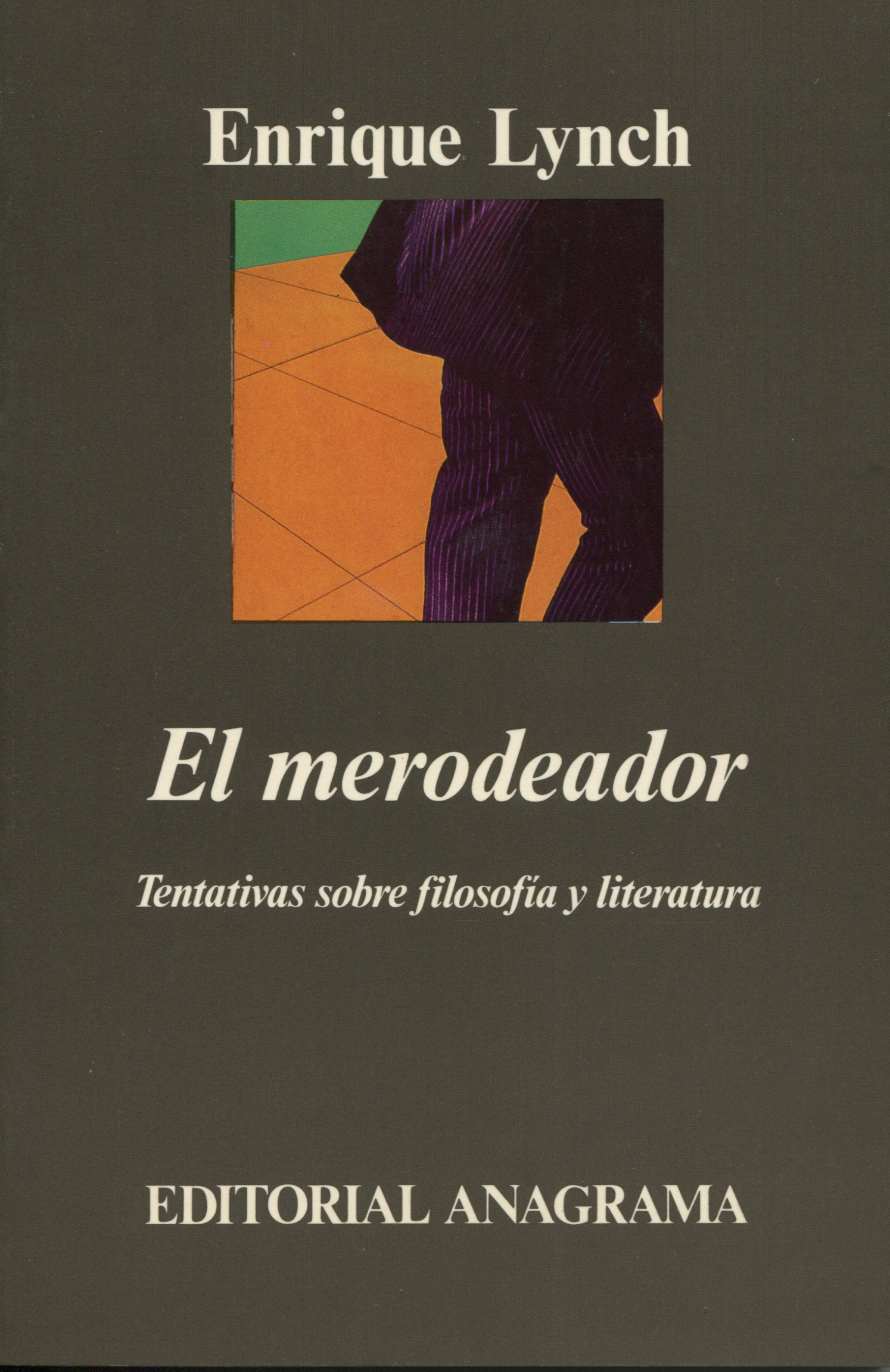 El merodeador: Tentativas sobre filosofía y literatura by Enrique Lynch ...