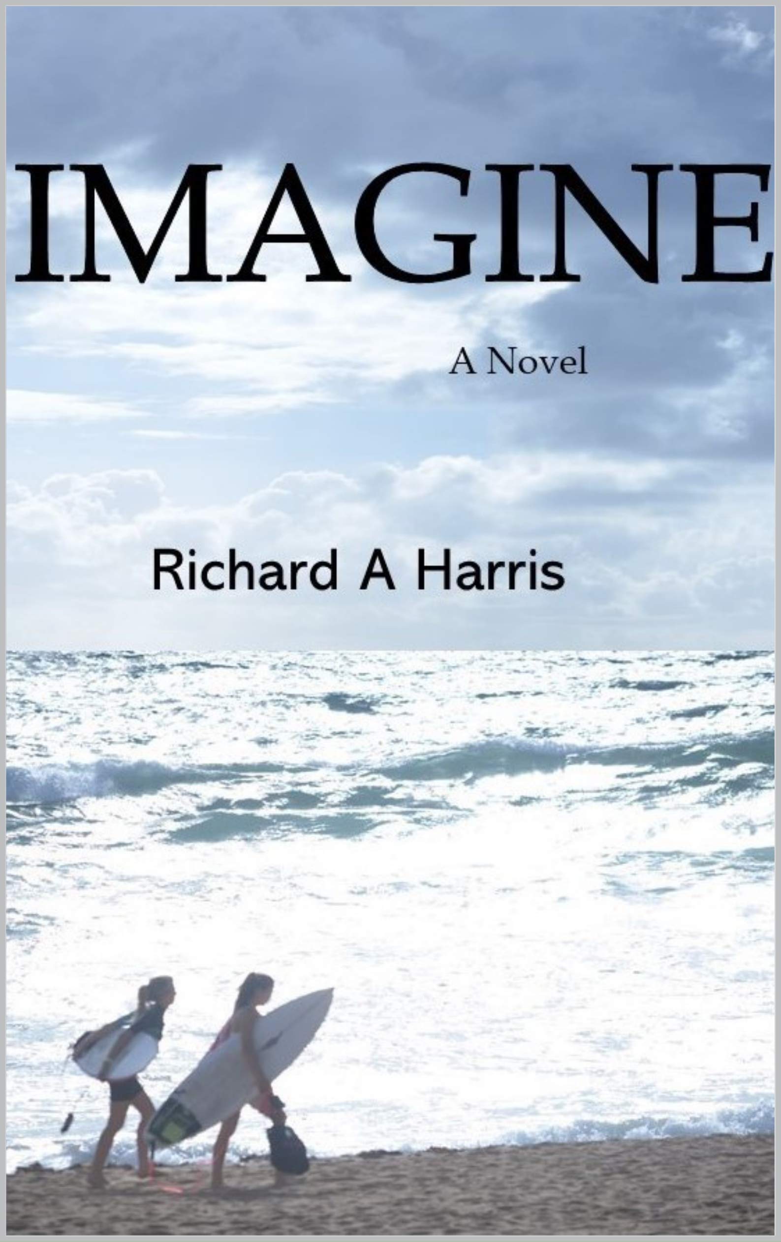 Imagine: A Novel by Richard Anthony Harris | Goodreads