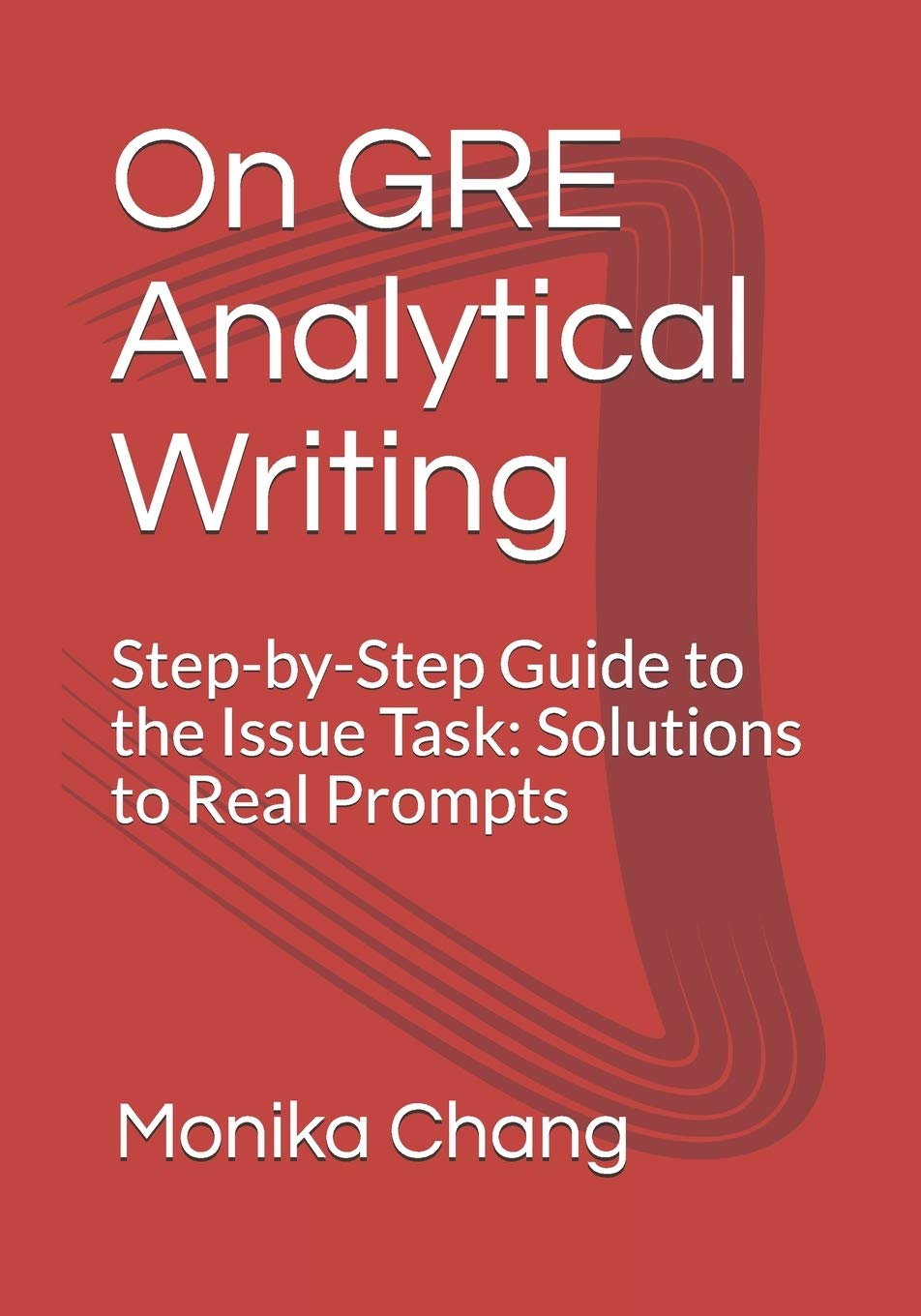 On GRE Analytical Writing: Step-by-Step Guide to the Issue Task: Solutions to Real Prompts by ...