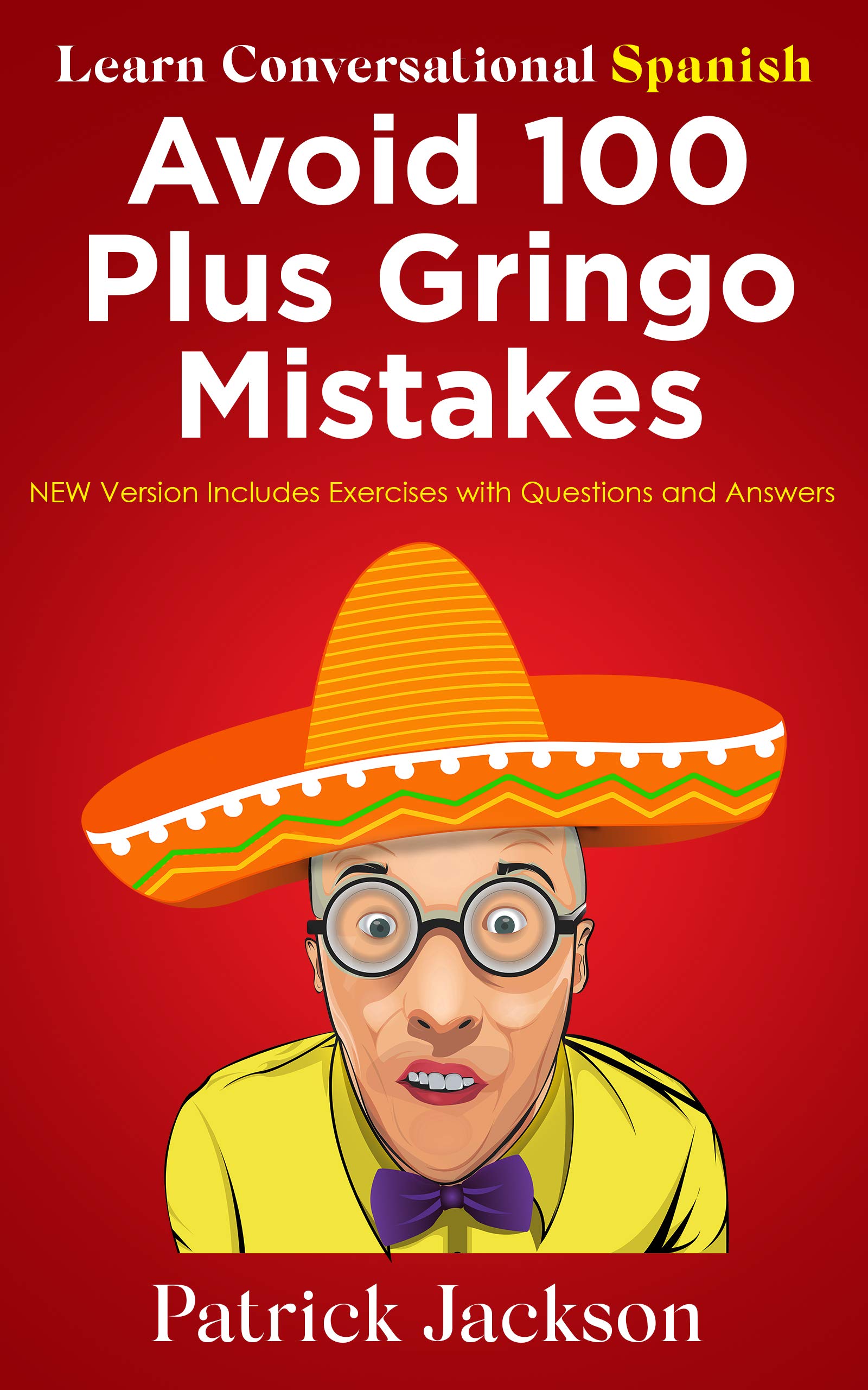 Avoid 100 Plus Gringo Mistakes: Learn Conversational Spanish by Patrick ...