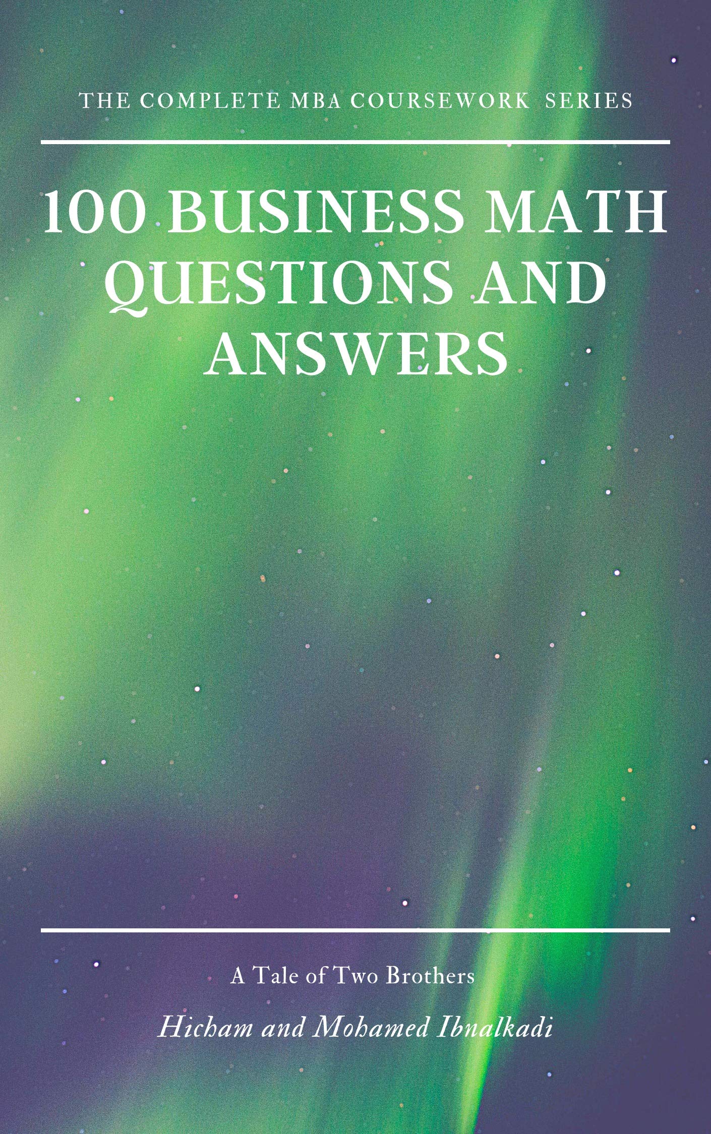 100 Business Math Questions and Answers by Hicham and Mohamed Ibnalkadi ...