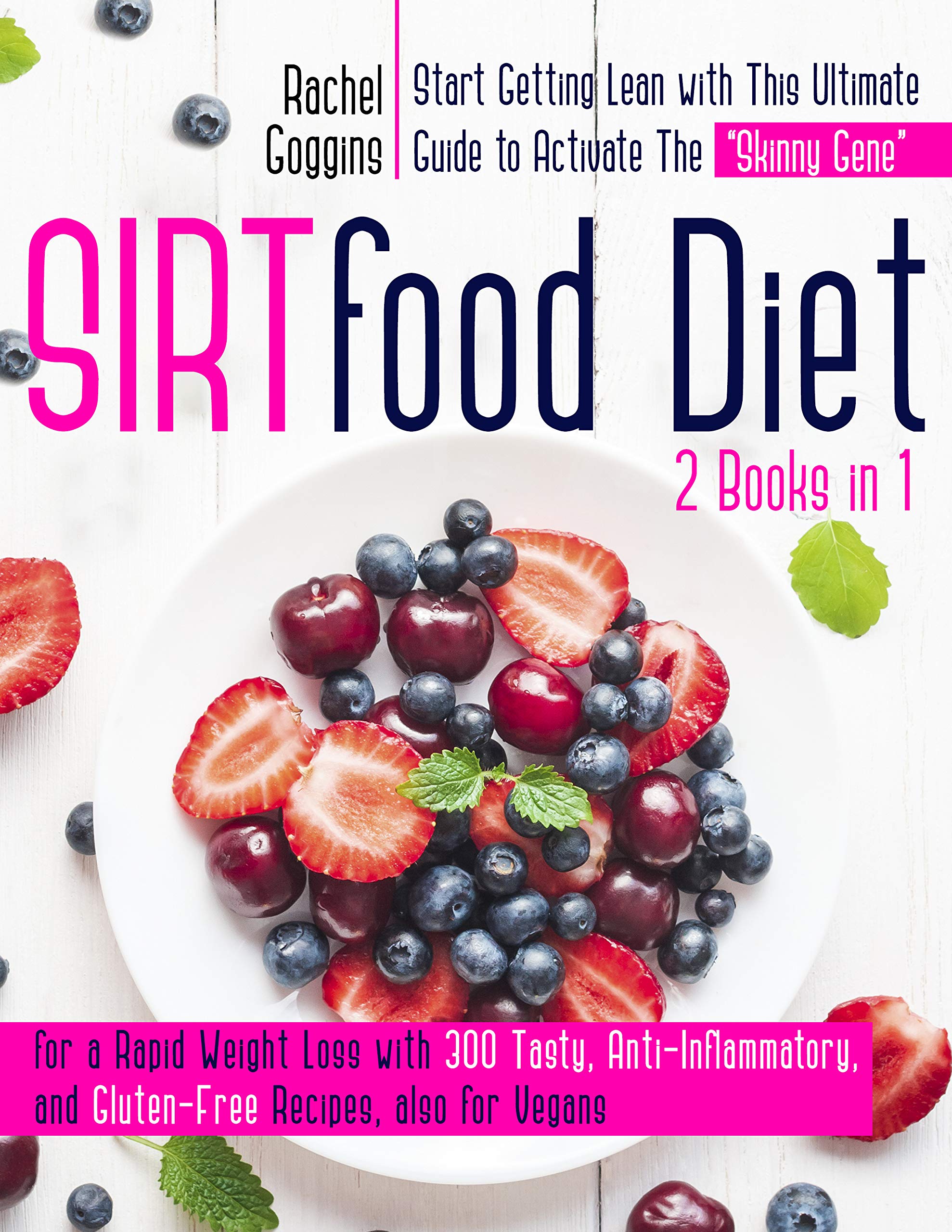 Sirtfood Diet:2 Books in 1–Start Getting Lean with This Ultimate Guide to Activate The Skinny ...