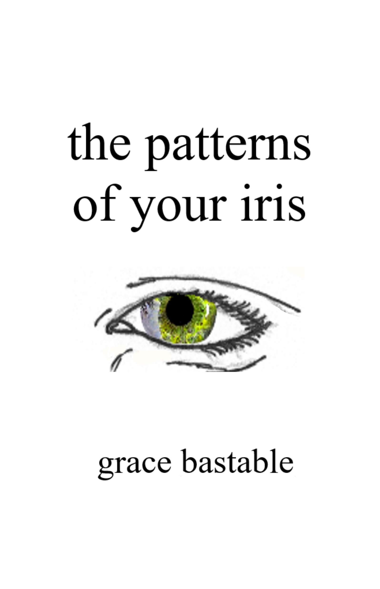 the pattern of your iris: a book of love poems by Grace Bastable ...