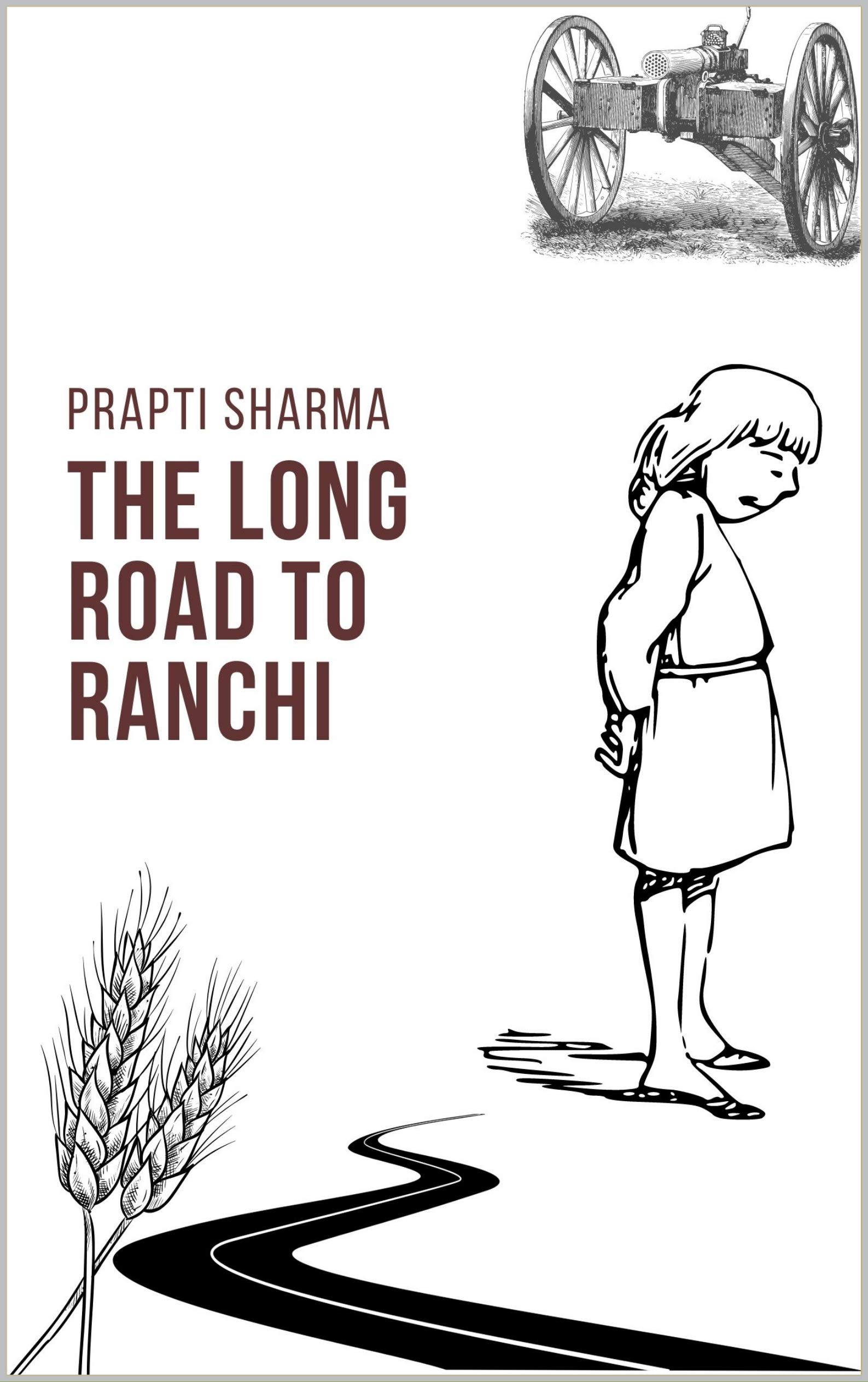 The Long Road to Ranchi by PRAPTI SHARMA | Goodreads