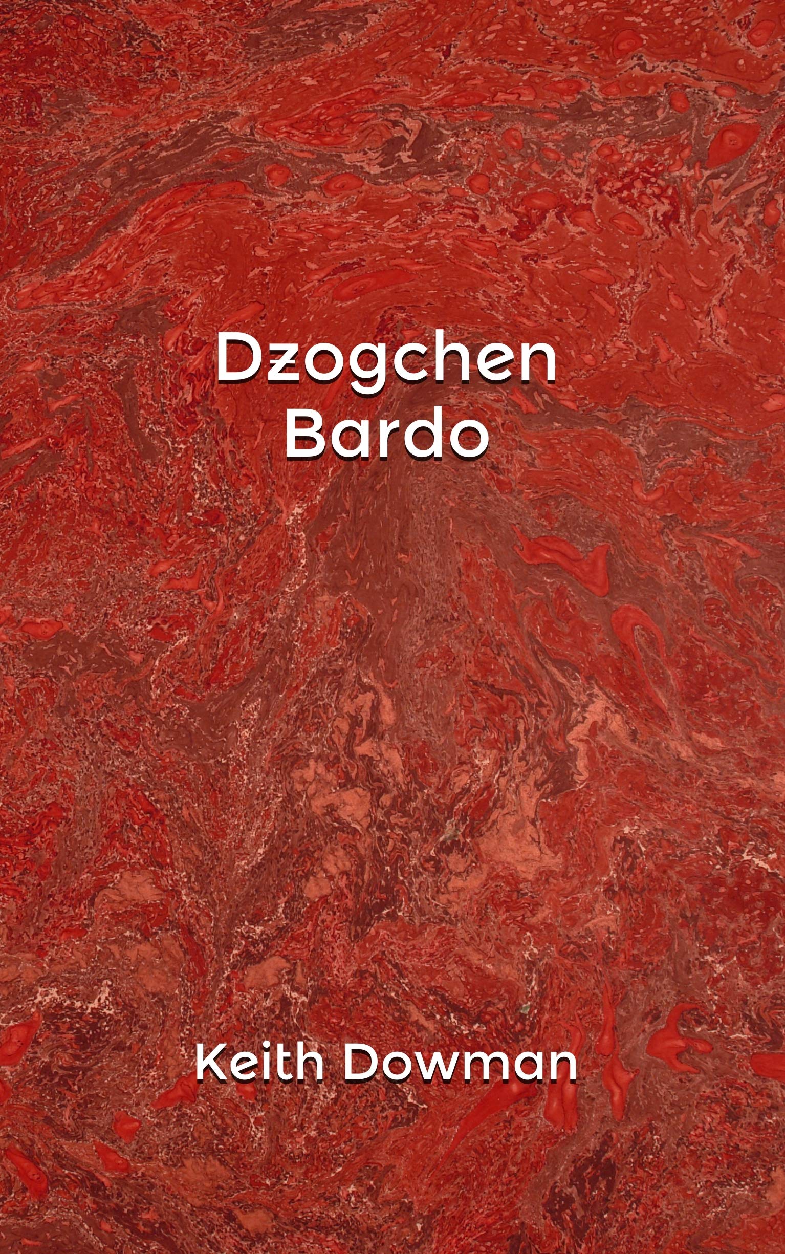 Dzogchen: Bardo (Dzogchen Teaching Series) by Keith Dowman | Goodreads
