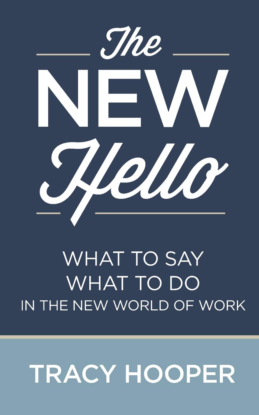 The NEW Hello: WHAT TO SAY WHAT TO DO IN THE NEW WORLD OF WORK by Tracy ...