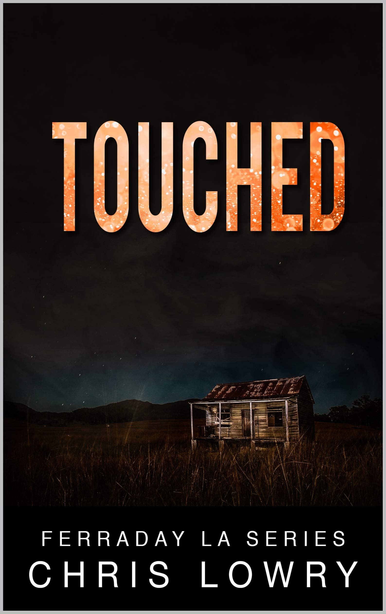 Touched - an action adventure thriller: book one by Chris Lowry | Goodreads