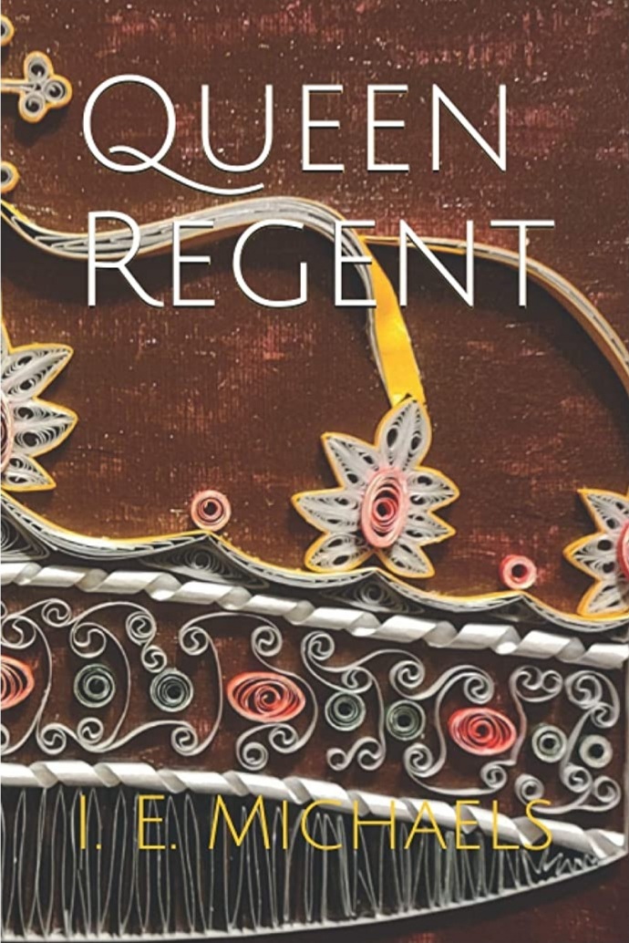 Queen Regent by I.E. Michaels | Goodreads