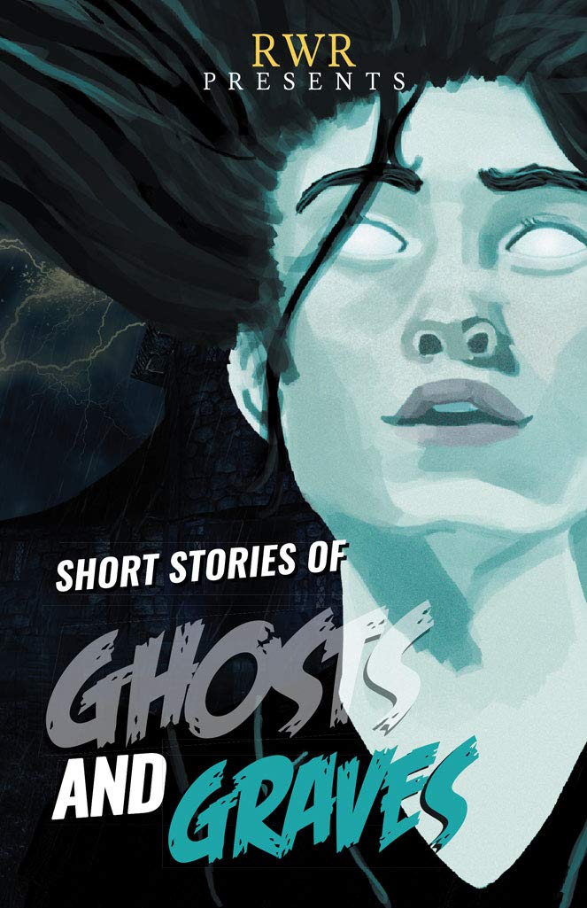 Short Stories of Ghosts and Graves: Anthology of Ghost Stories by RWR ...