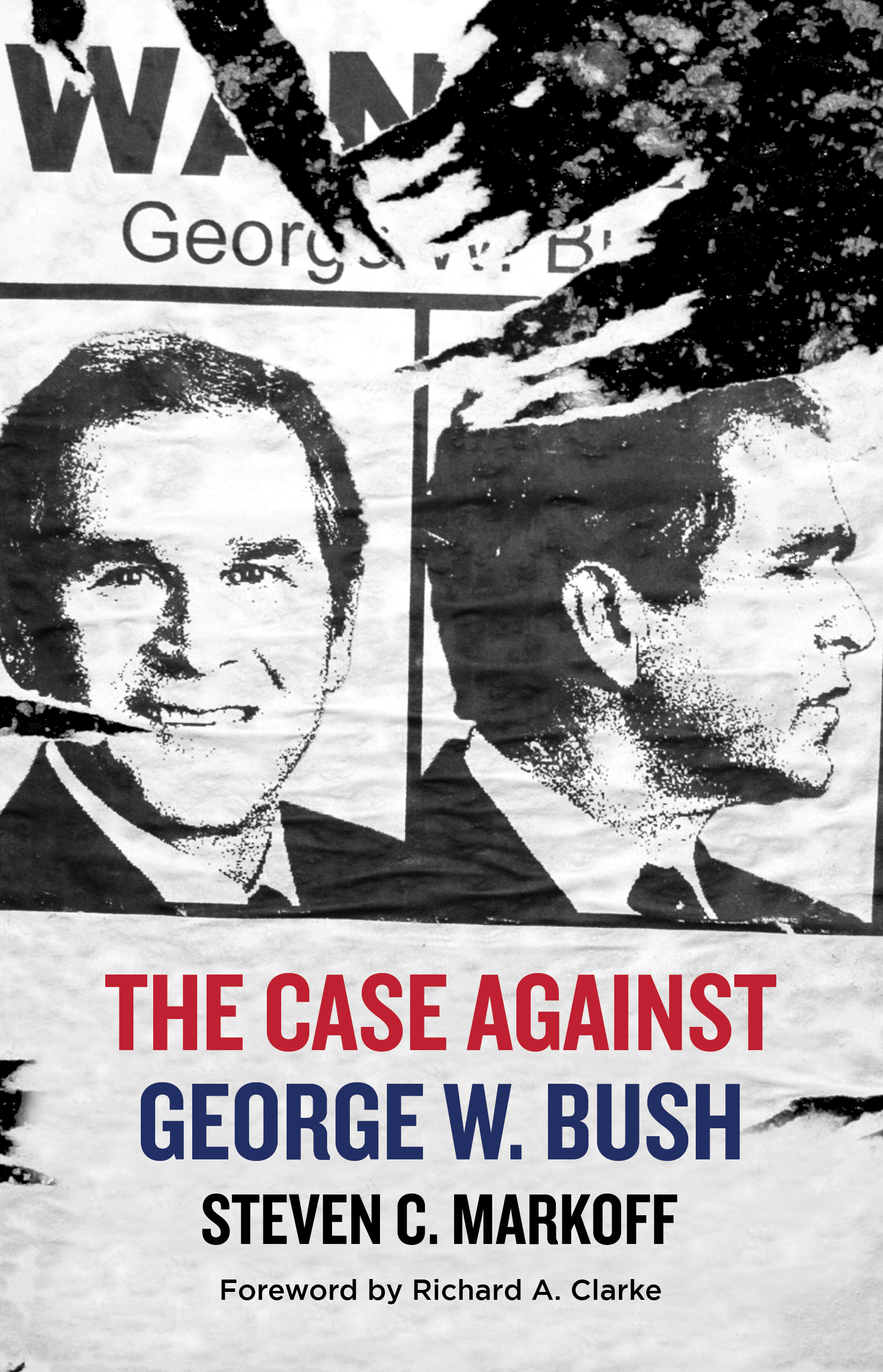 The Case Against George W. Bush by Steven C. Markoff | Goodreads