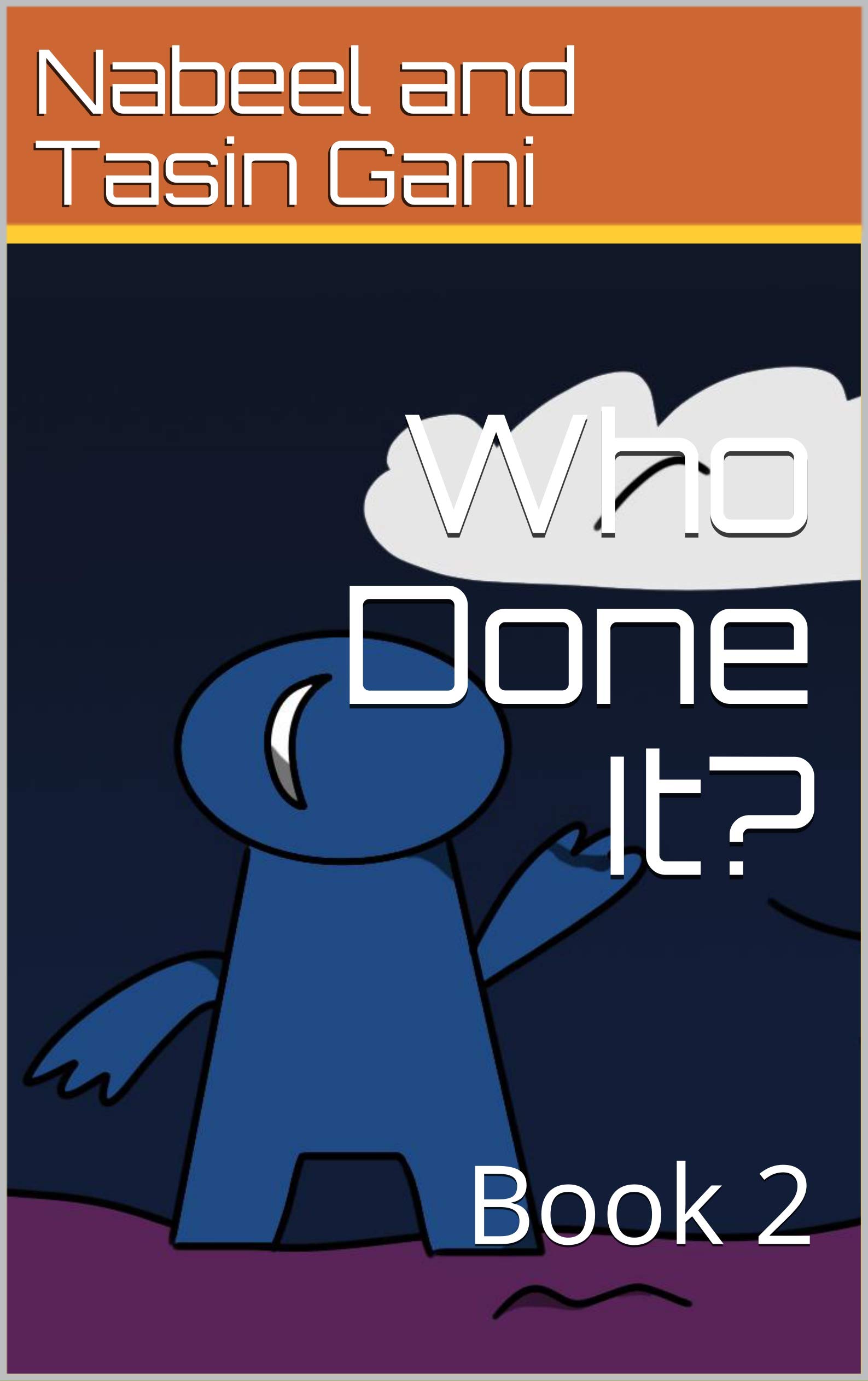 Who Done It? : Book 2 by Nabeel and Tasin Gani | Goodreads