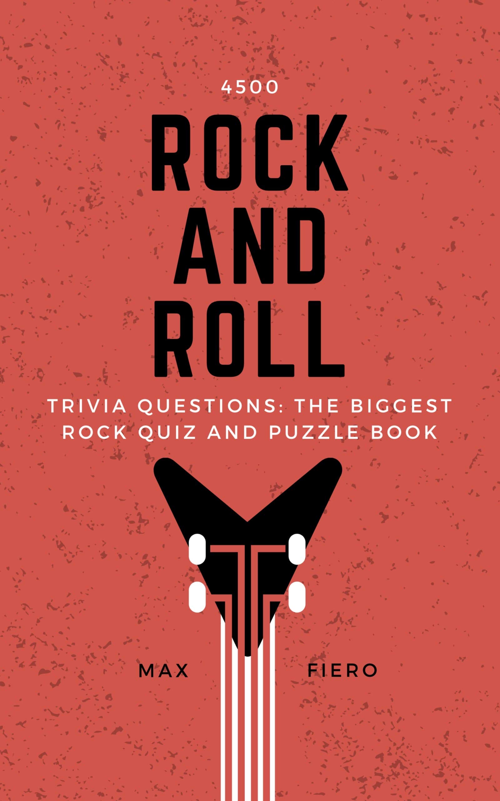 4500 Rock and Roll Trivia Questions: The Biggest Rock Quiz and Puzzle ...