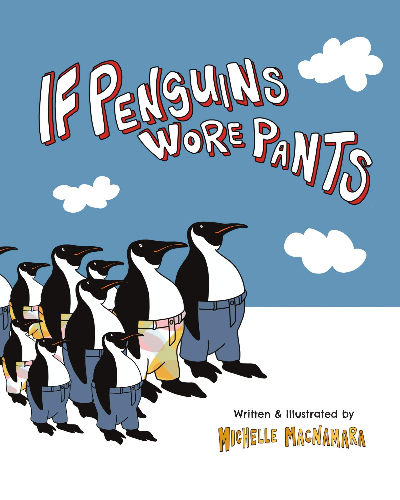 If Penguins Wore Pants: A wildly entertaining animal rhyme by Michelle ...
