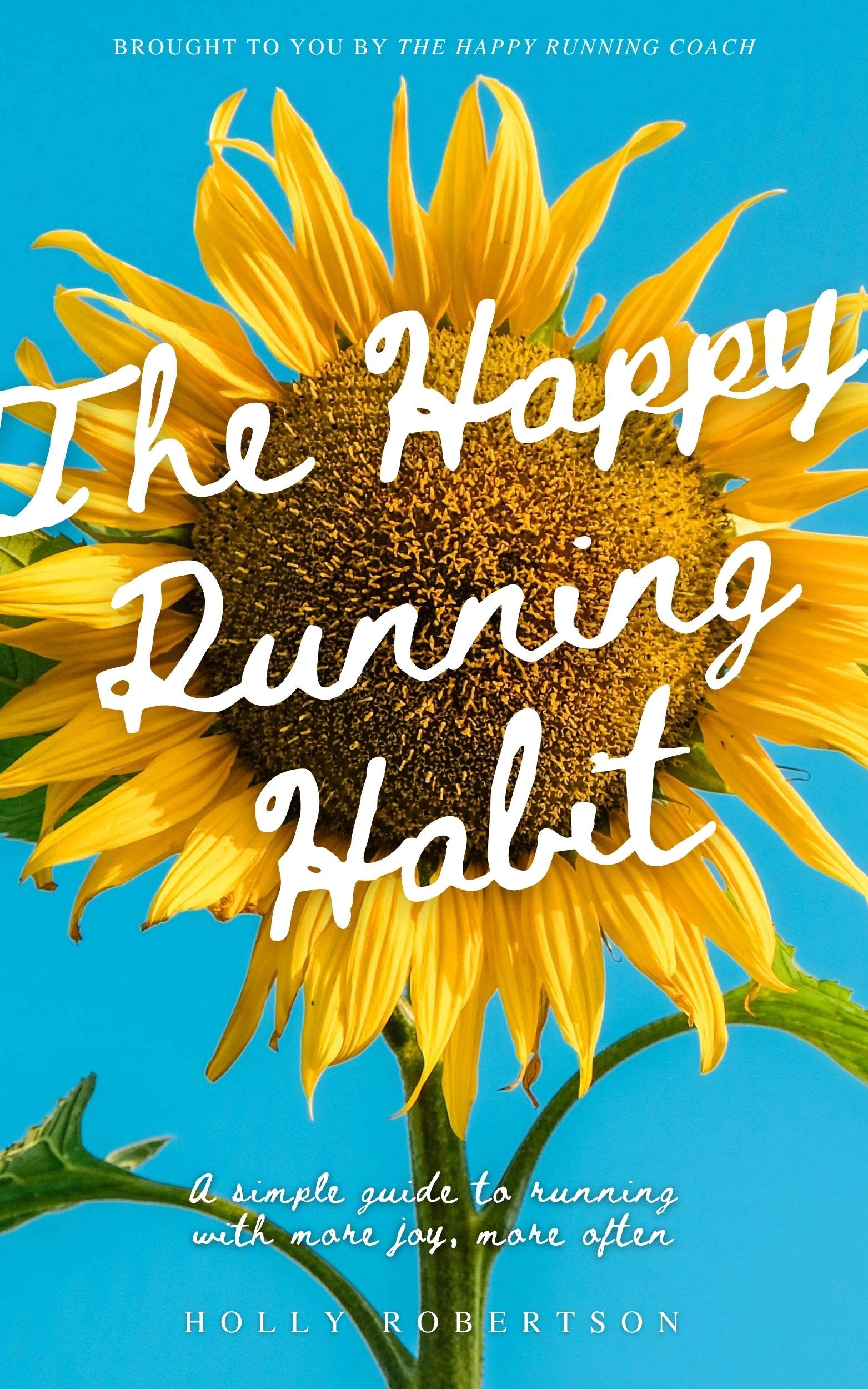 The Happy Running Habit: A simple guide to running with more joy, more ...