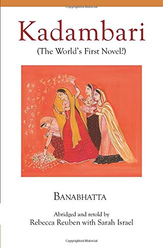 Kadambari: The World's First Novel? by Bāṇabhaṭṭa | Goodreads