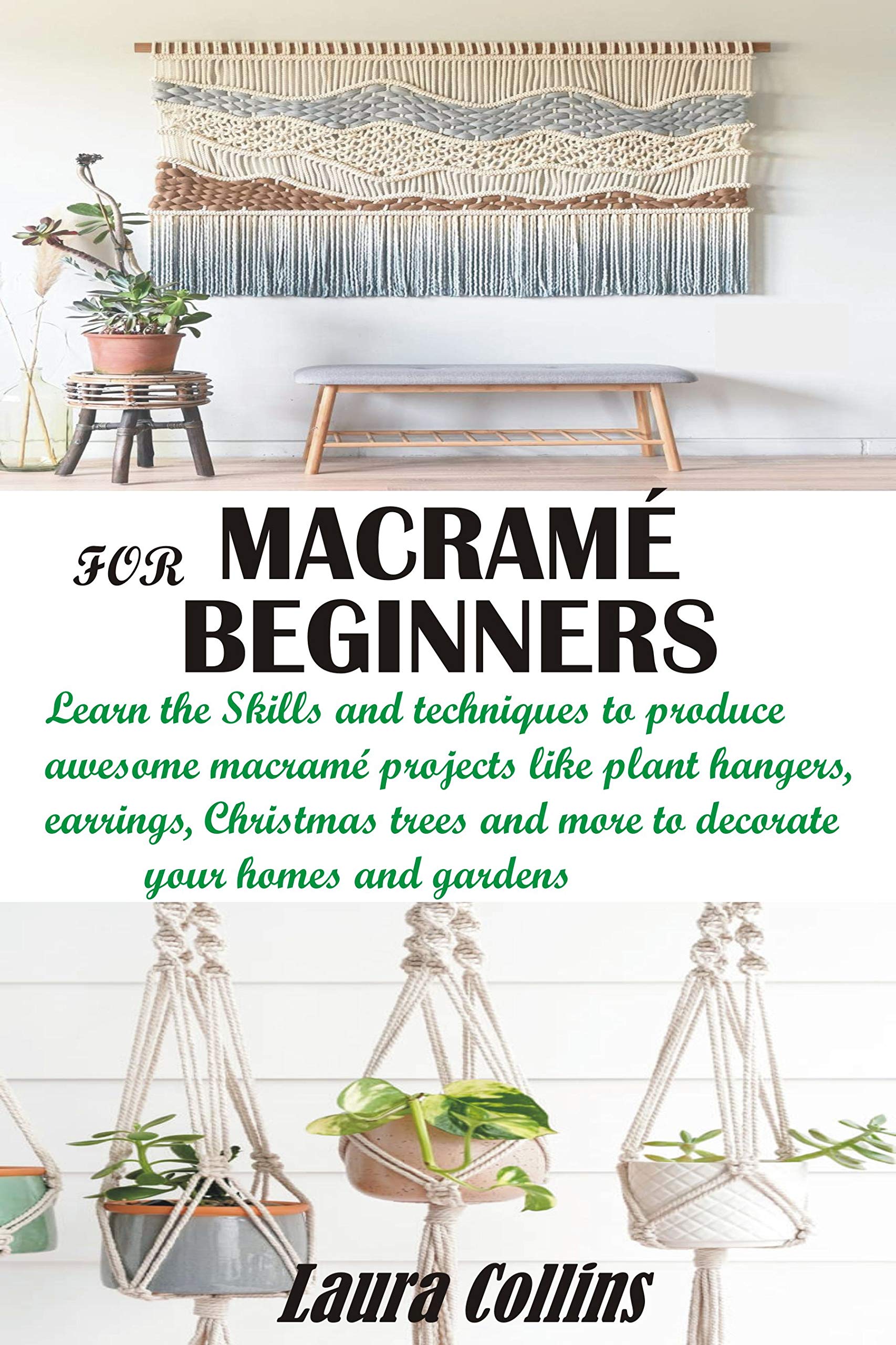 MACRAMÉ FOR BEGINNERS: Learn the Skills and techniques to produce ...