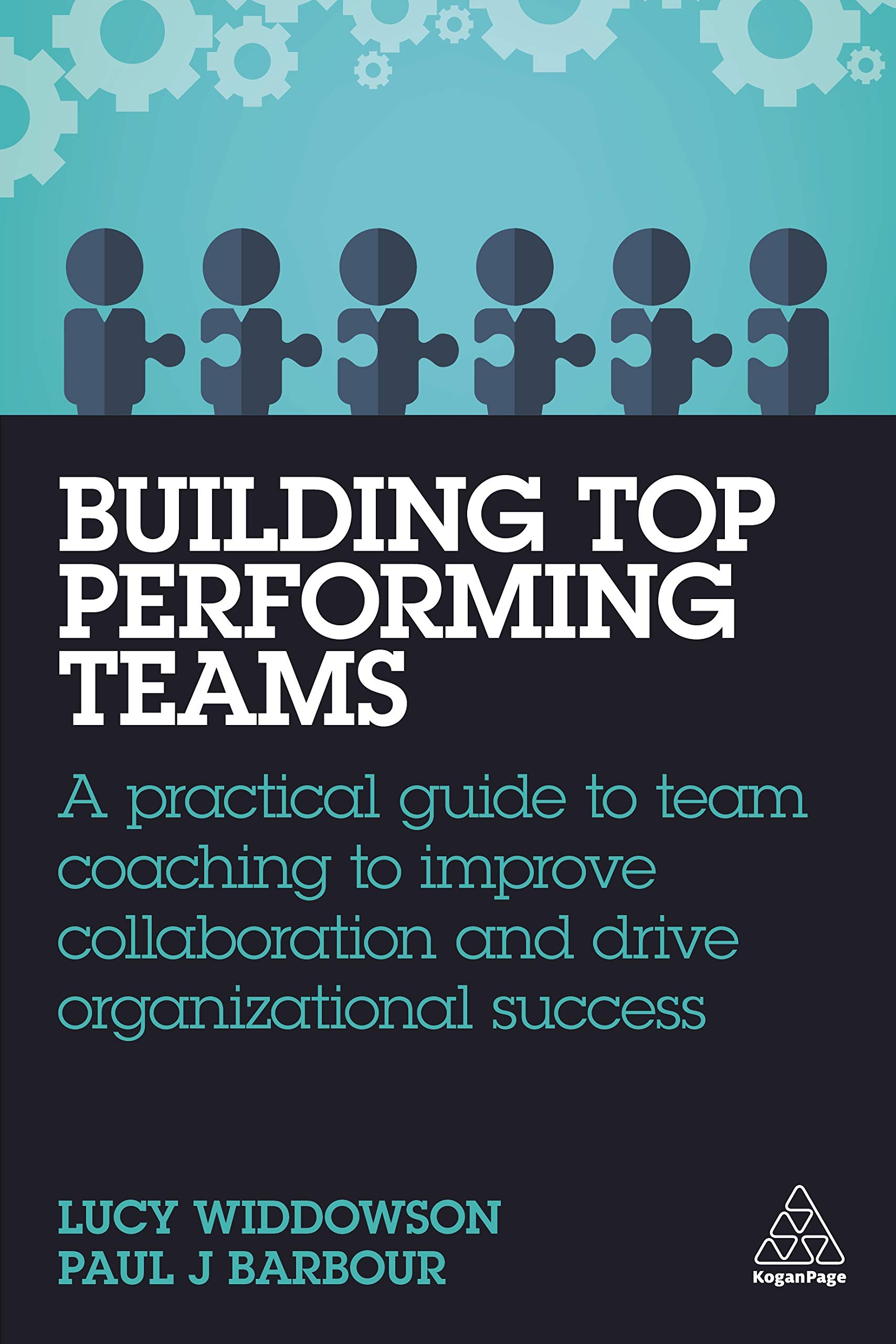 Building Top-Performing Teams: A Practical Guide to Team Coaching to ...