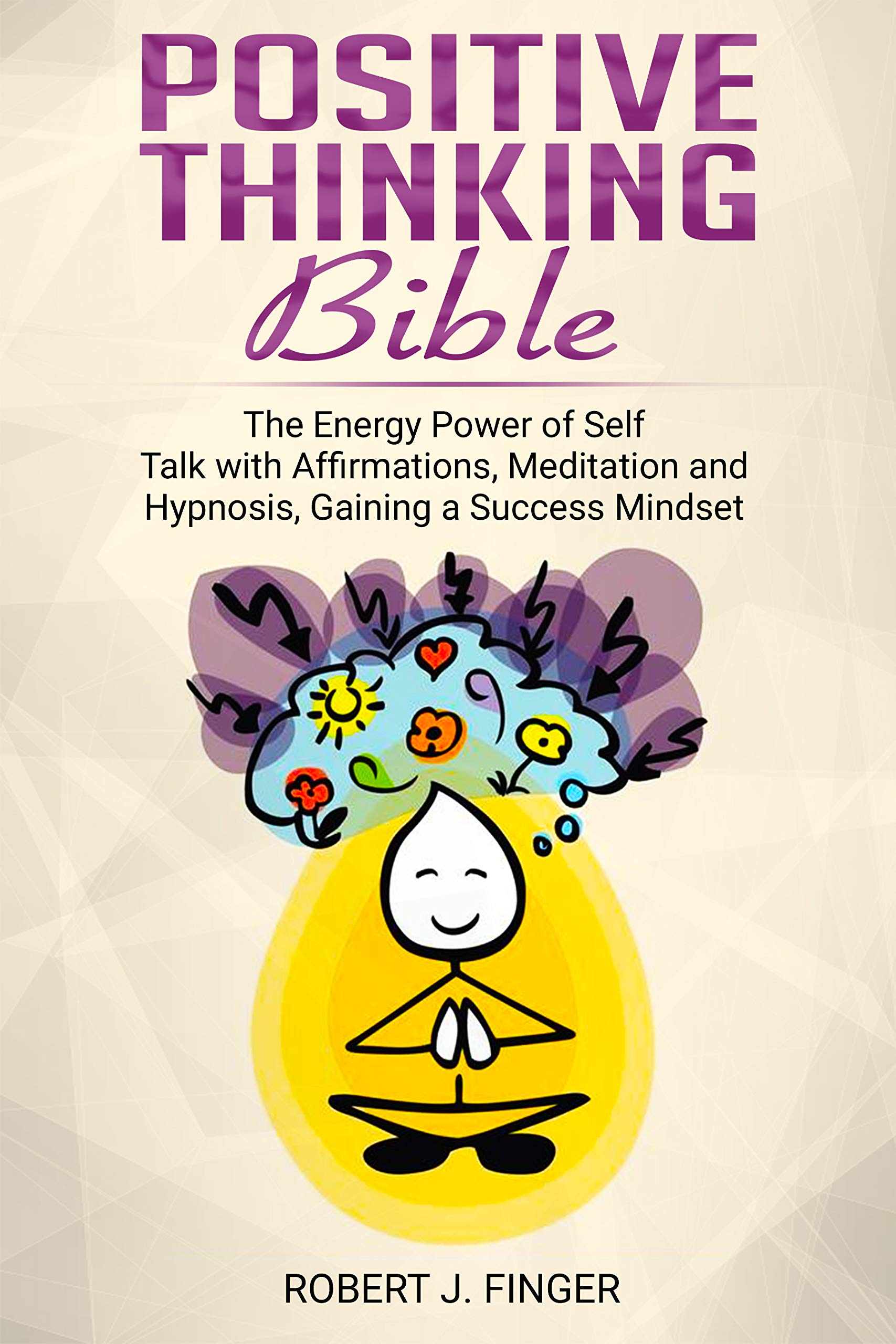 Positive Thinking Bible: the Energy Power of Self Talk with ...