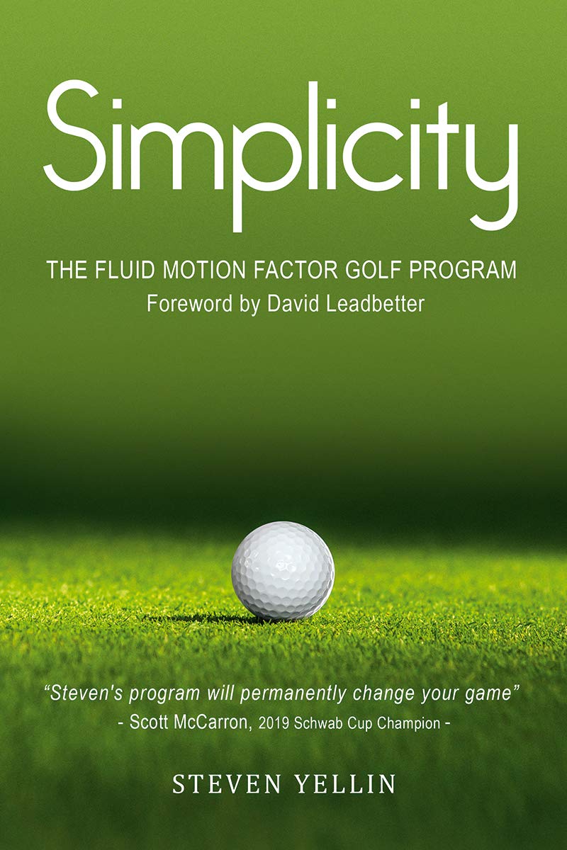 Simplicity: The Fluid Motion Factor Golf Program by Steven Yellin ...