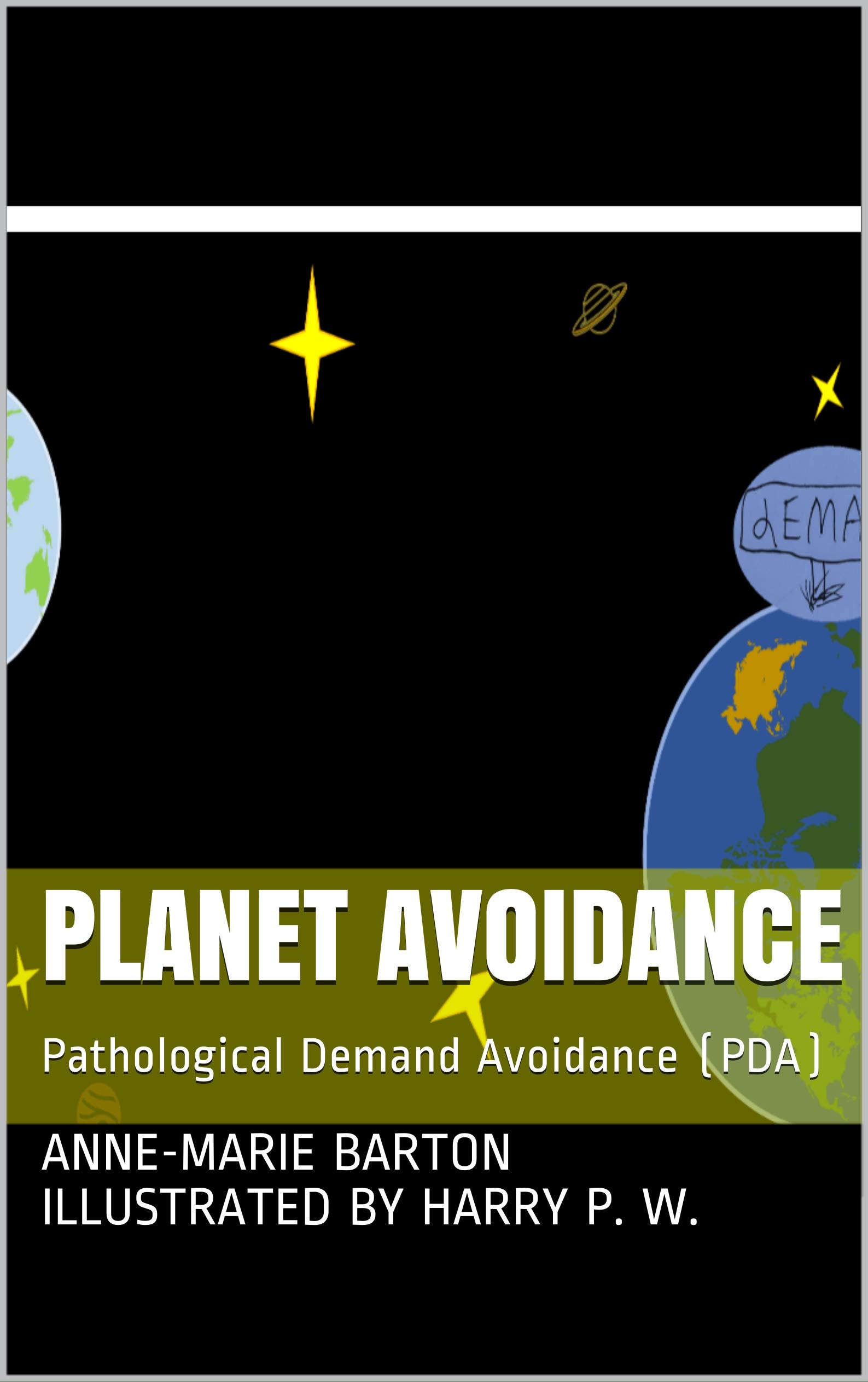 Planet Avoidance : Pathological Demand Avoidance by Anne-Marie Barton ...