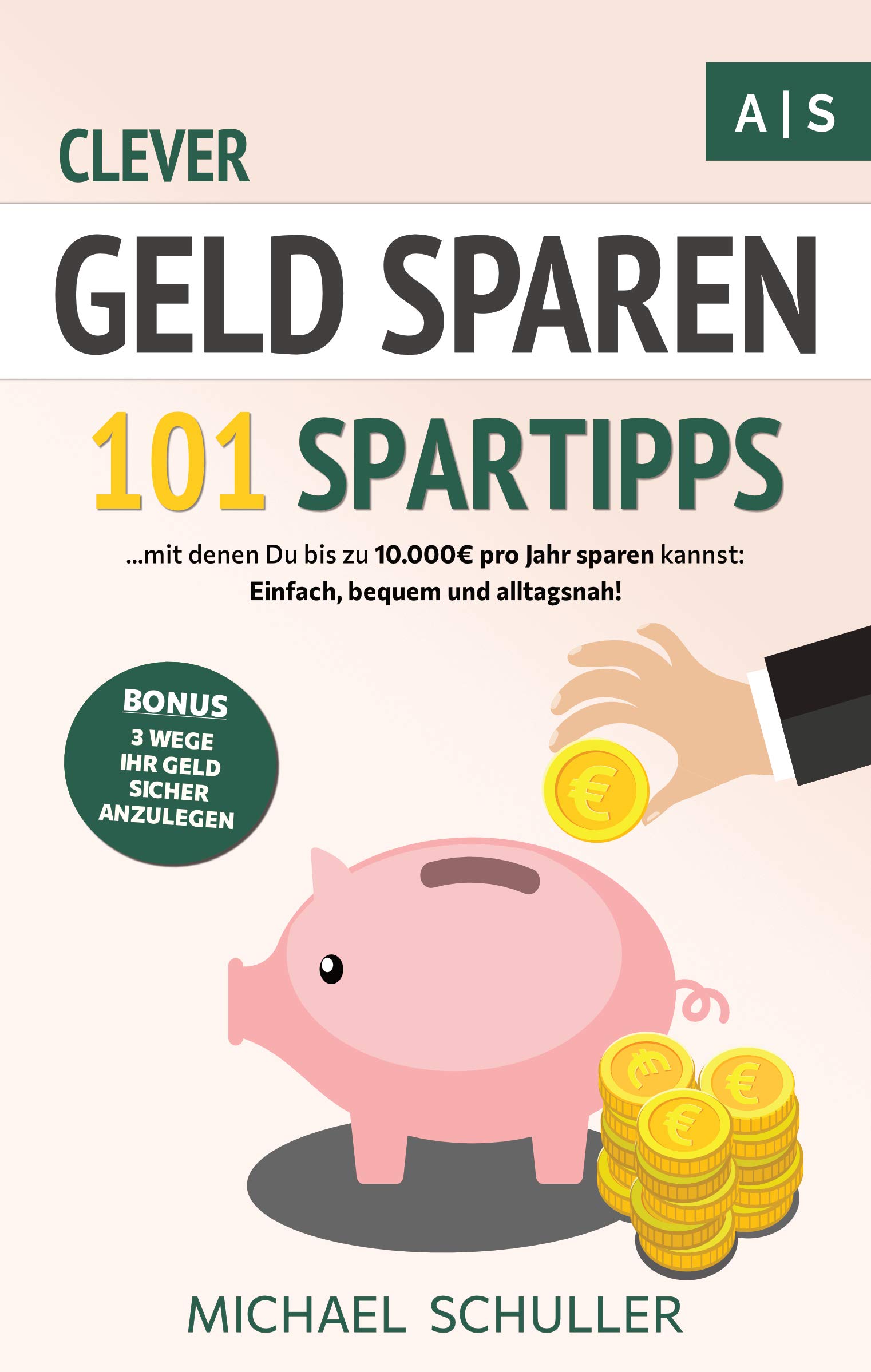 Clever Geld sparen: 101 Spartipps mit denen Du bis zu 10.000€ pro Jahr ...