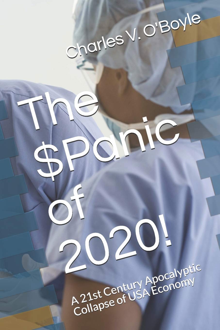 The $Panic of 2020!: A 21st Century Apocalyptic Collapse of USA Economy ...