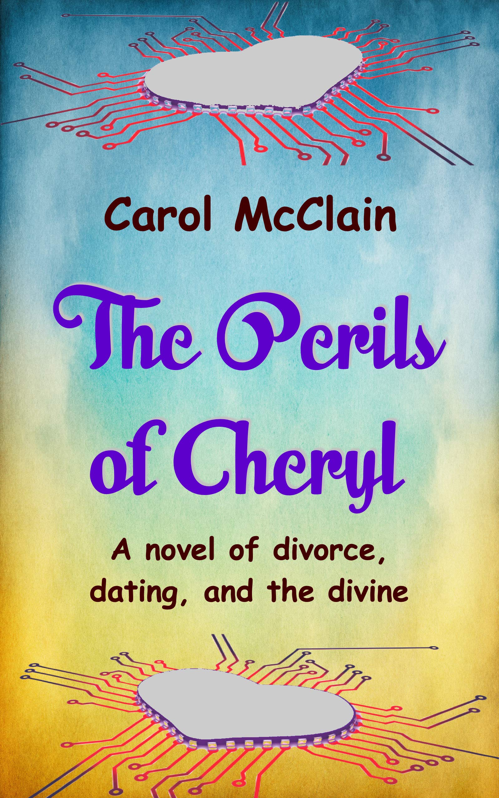 The Perils of Cheryl: A novel of divorce, dating, and the divine by ...