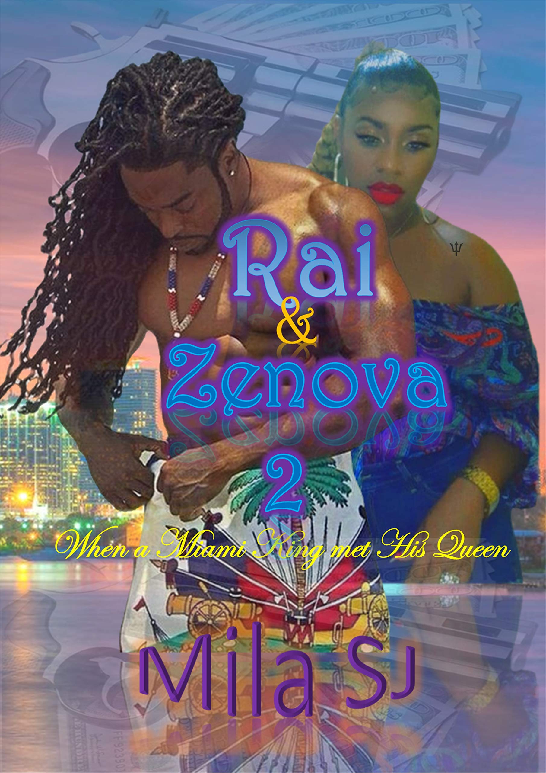 Rai & Zenova 2: When a Miami King met His Queen by Mila S.J. | Goodreads