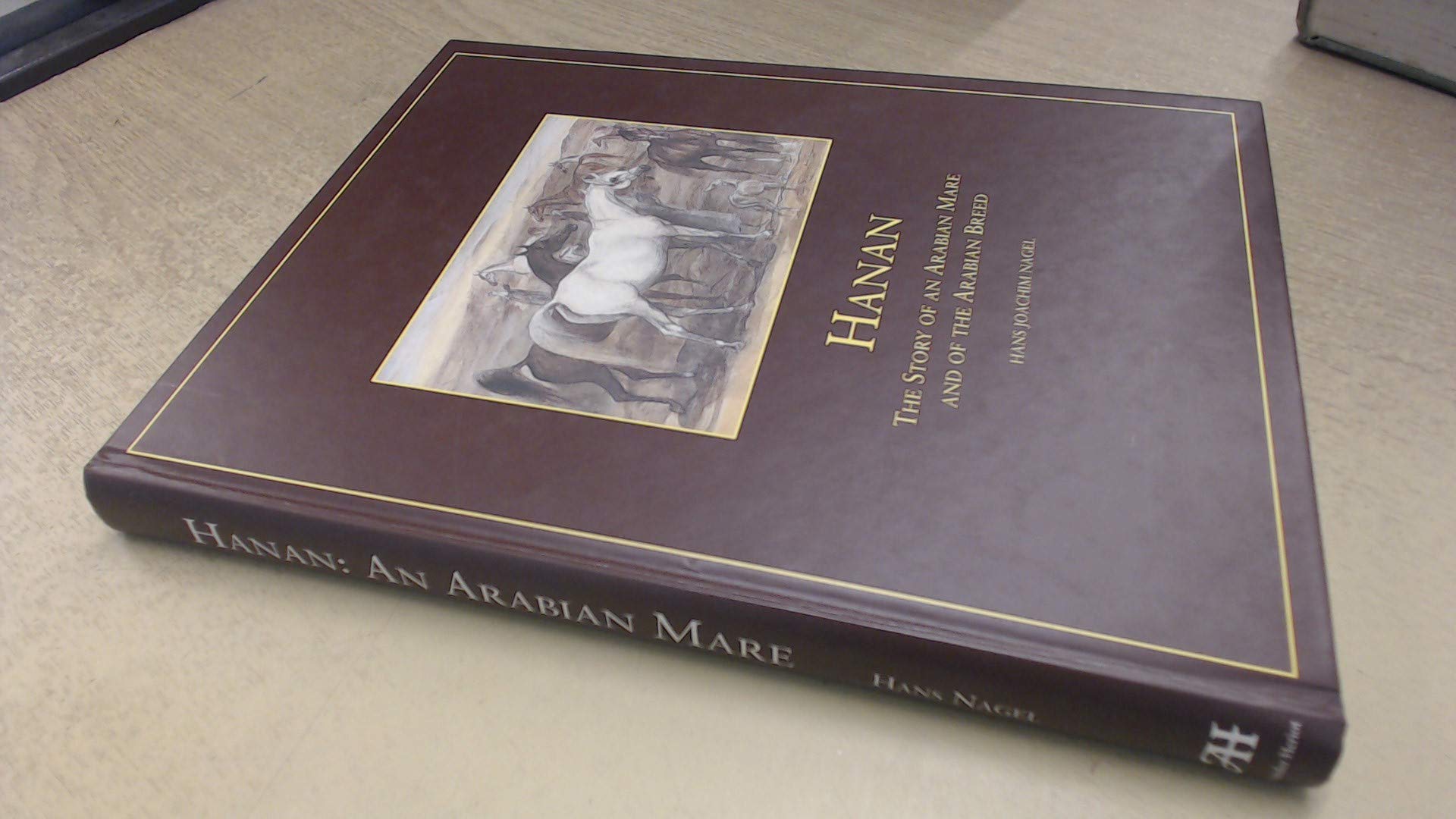 Hanan: The Story of an Arabian Mare and of the Arabian Breed by Hans ...