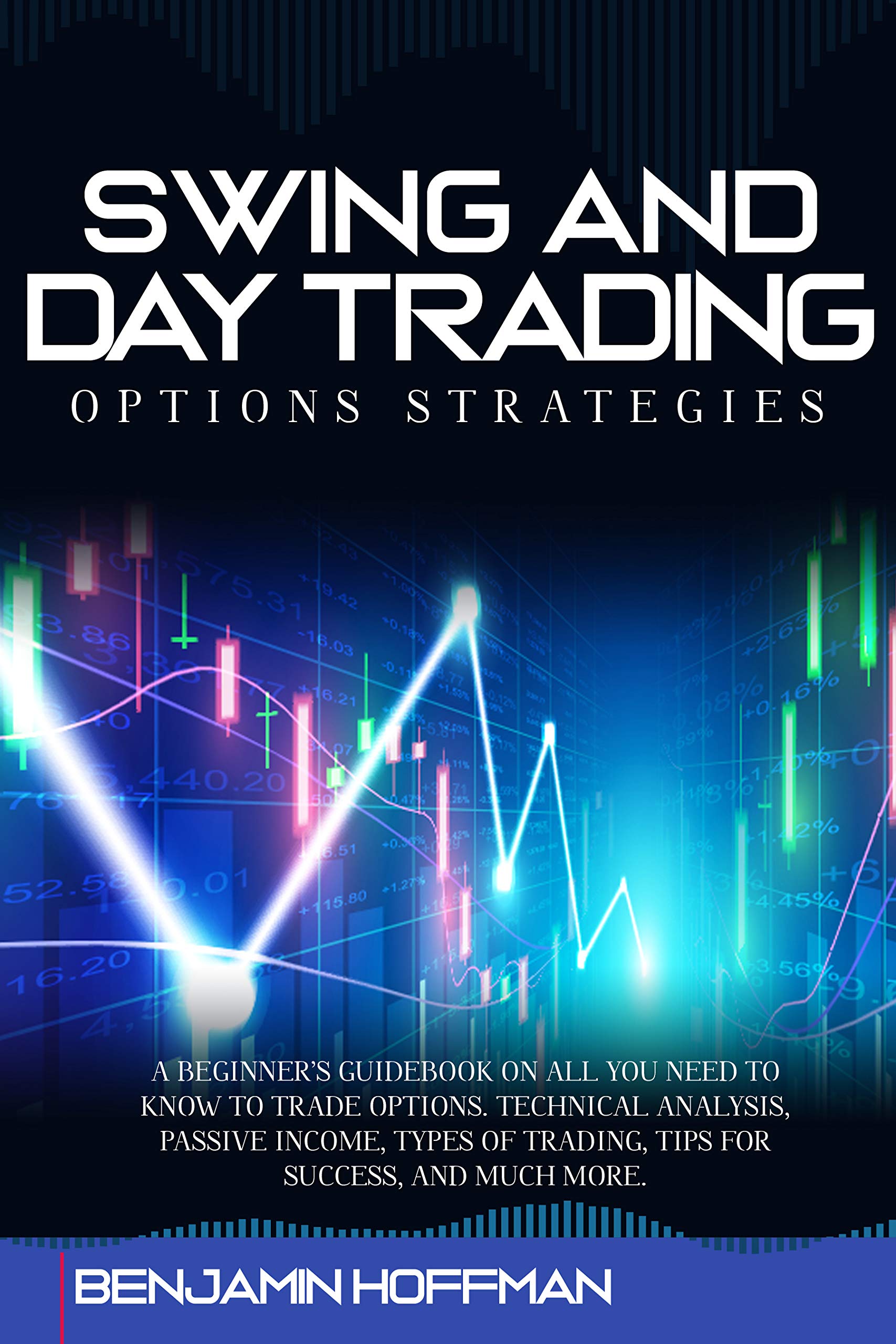 Swing And Day Trading Options Strategies: A Beginner’s Guidebook On All ...