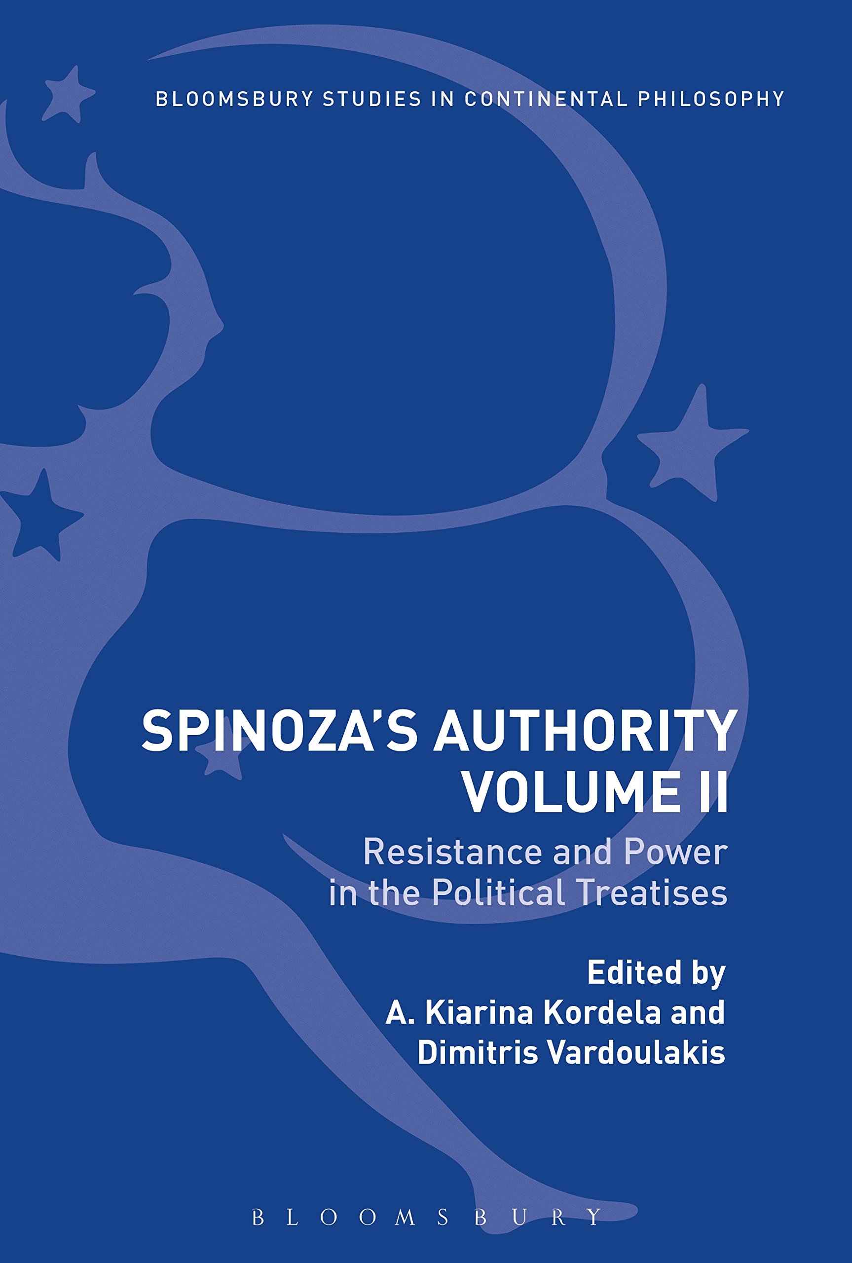 Spinoza's Authority Volume II: Resistance and Power in the Political Treatises by A. Kiarina ...