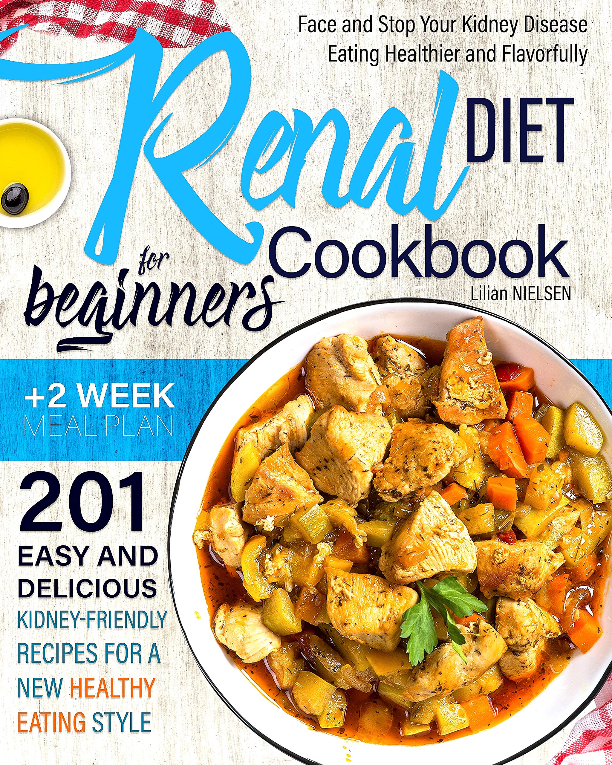 Renal Diet Cookbook for Beginners: Face and Stop Your Kidney Disease Eating Healthier and ...