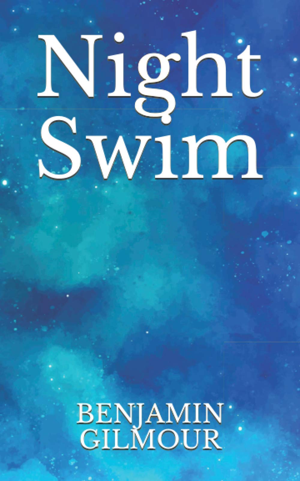 Night Swim: New Poetry by Benjamin Gilmour by Benjamin Gilmour | Goodreads
