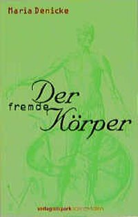 Der fremde Körper. Science-Fiction by Maria Denicke | Goodreads