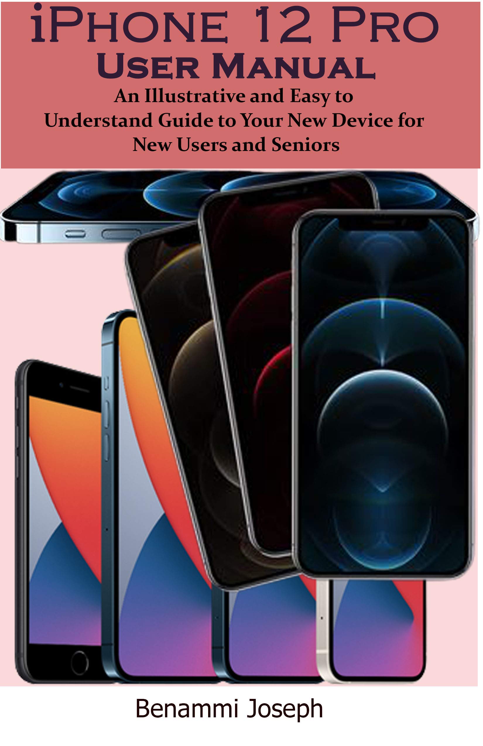 iPhone 12 Pro User Manual: An Illustrative and Easy to Understand Guide ...