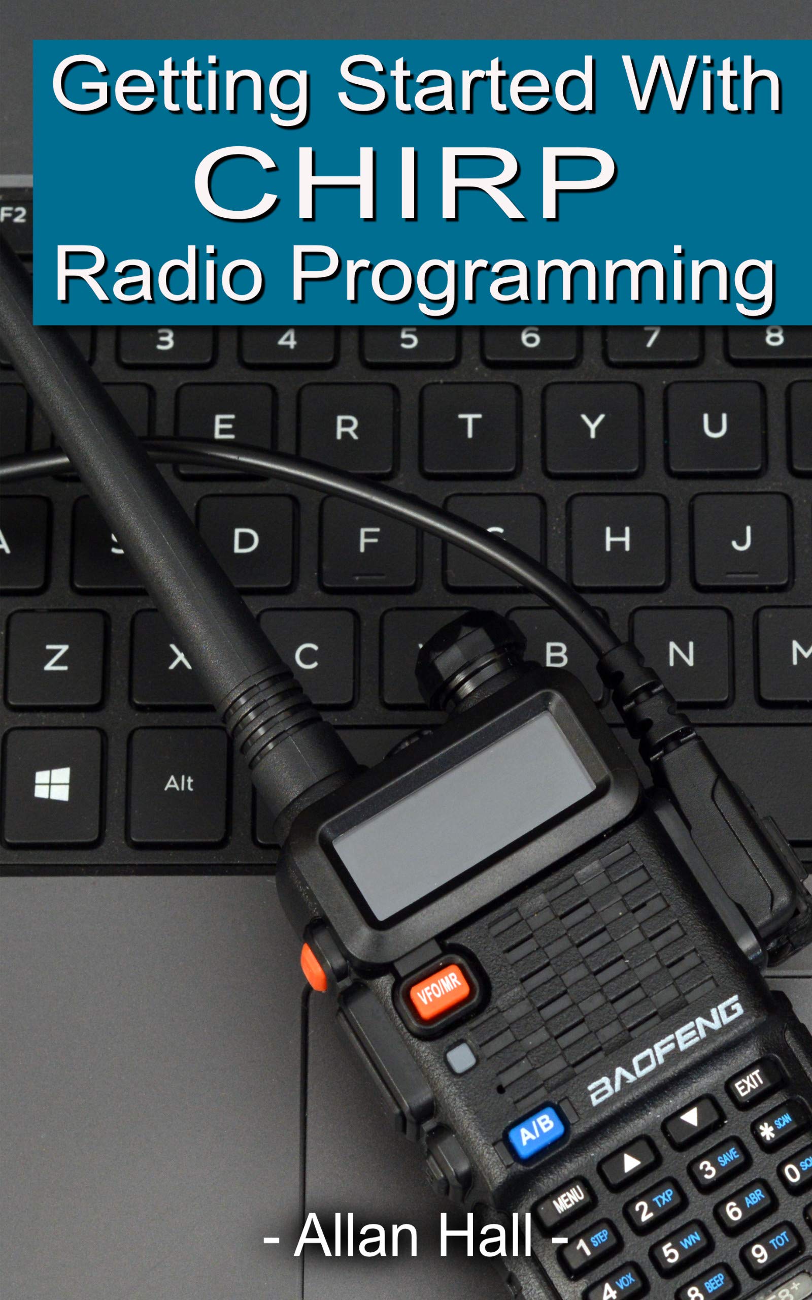 Getting Started with CHIRP Radio Programming by Allan Hall | Goodreads