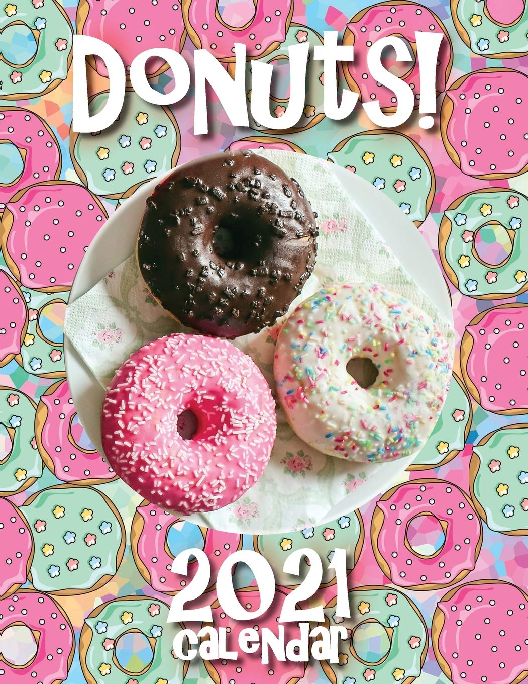 Donuts! 2021 Calendar by Sea Wall | Goodreads