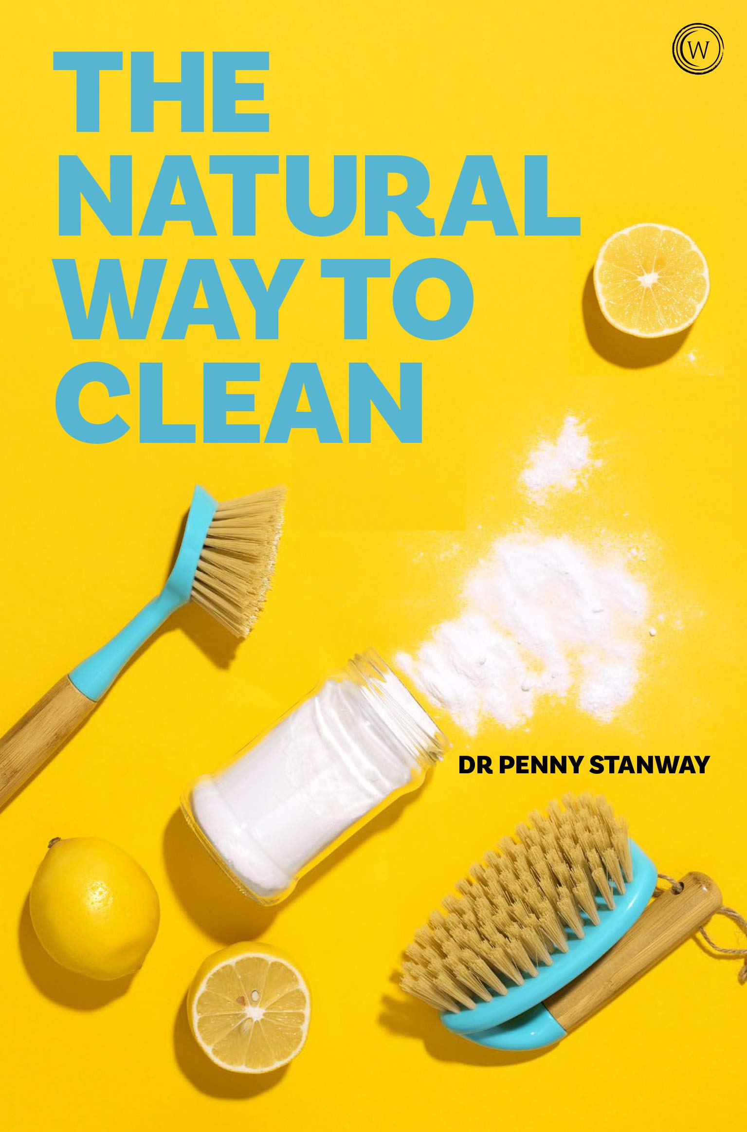 The Natural Way To Clean: Chemical-free cleaning: save money and the ...