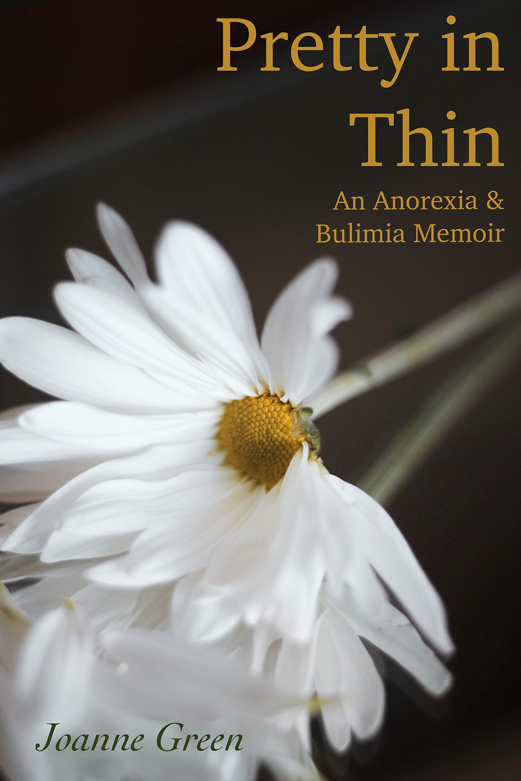 Pretty in Thin: An Anorexia and Bulimia Memoir by Joanne Green | Goodreads